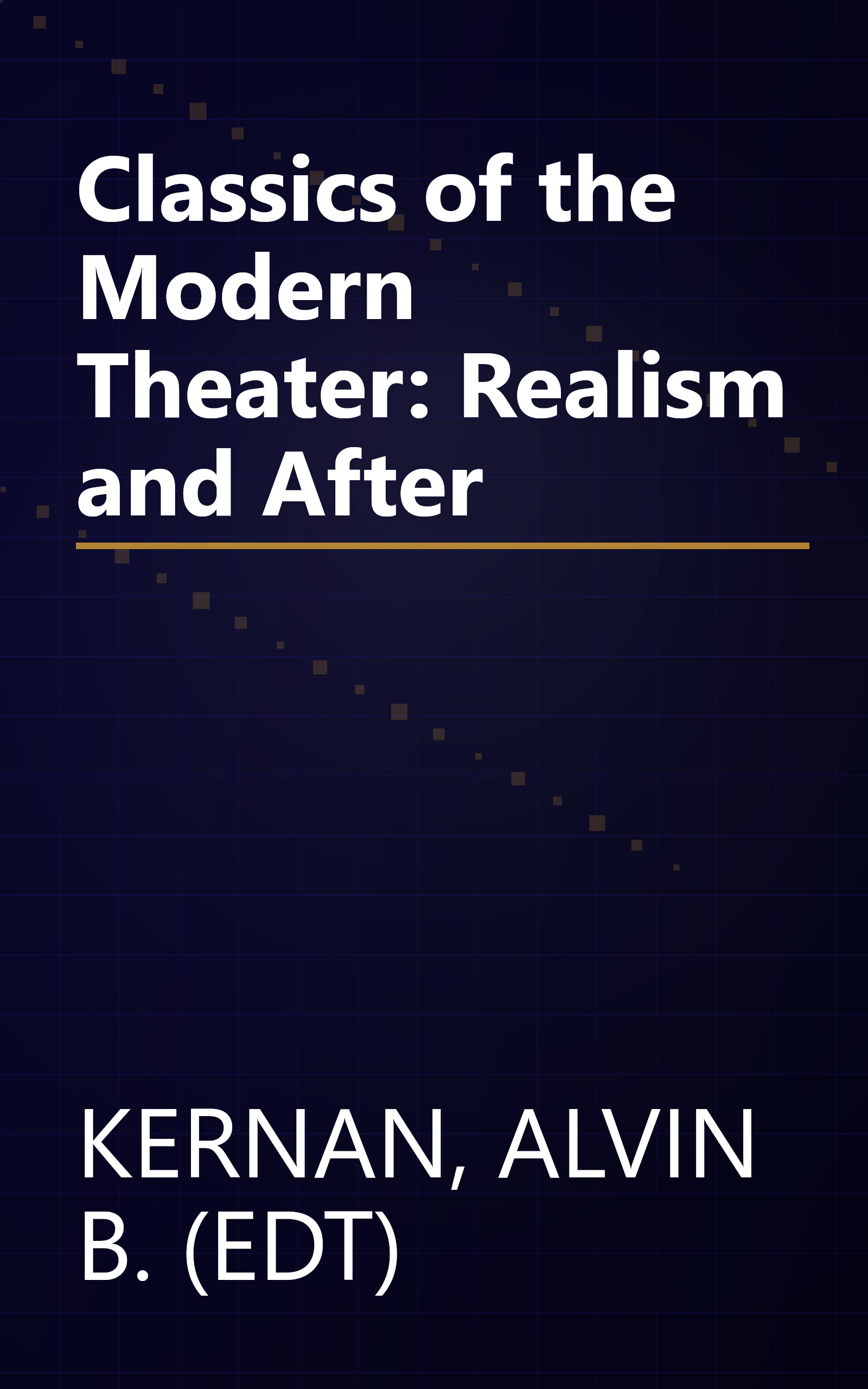 Classics of the Modern Theater: Realism and After book cover