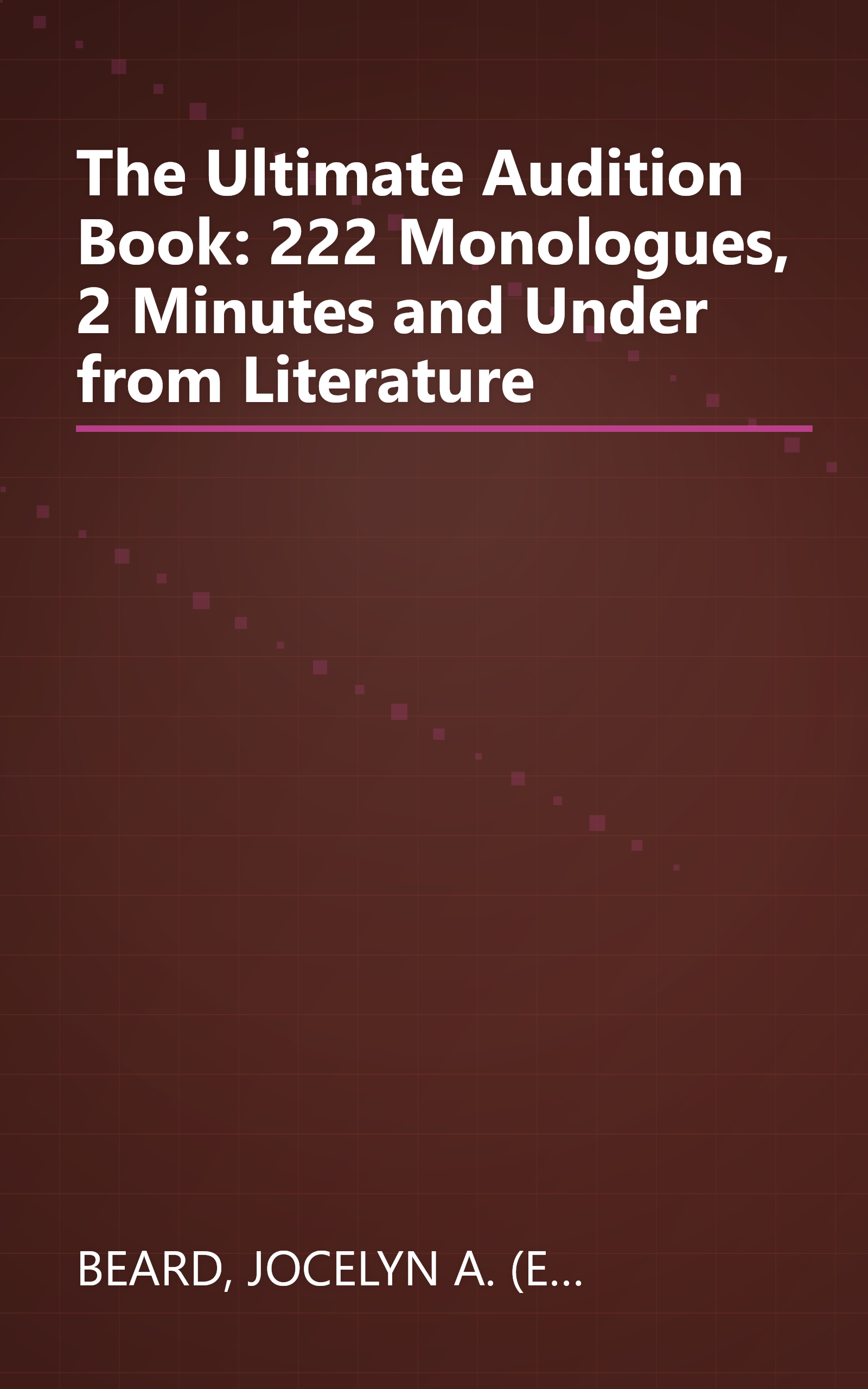 The Ultimate Audition Book: 222 Monologues, 2 Minutes and Under from Literature book cover