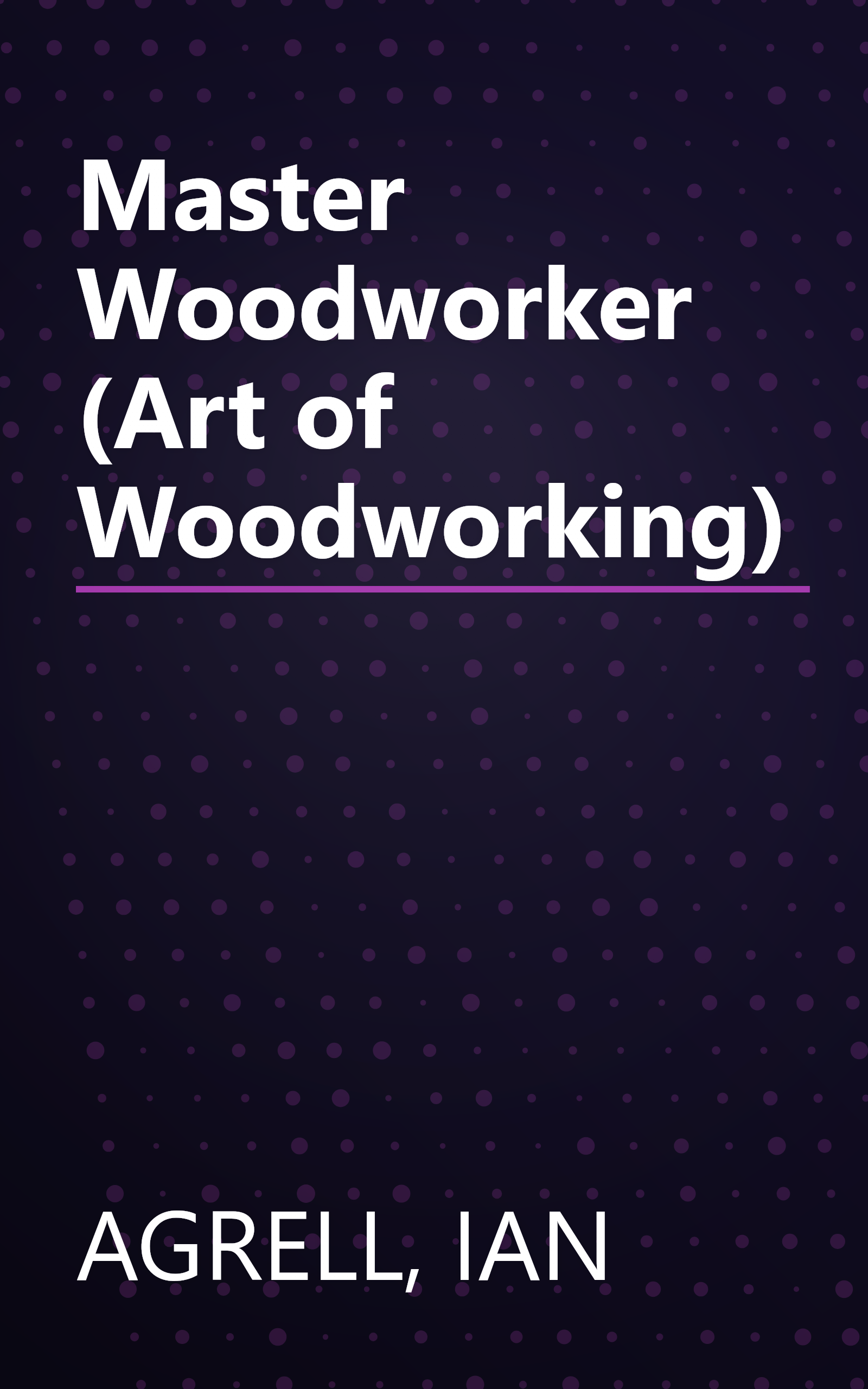 Master Woodworker (Art of Woodworking) book cover