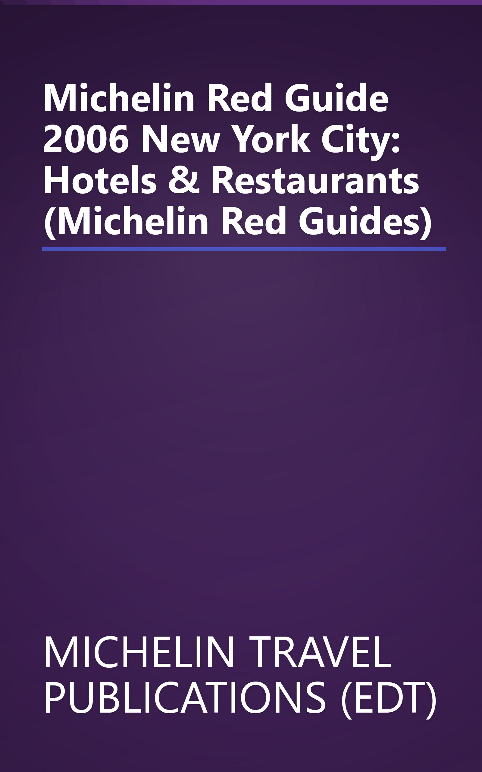 Michelin Red Guide 2006 New York City: Hotels & Restaurants (Michelin Red Guides) book cover