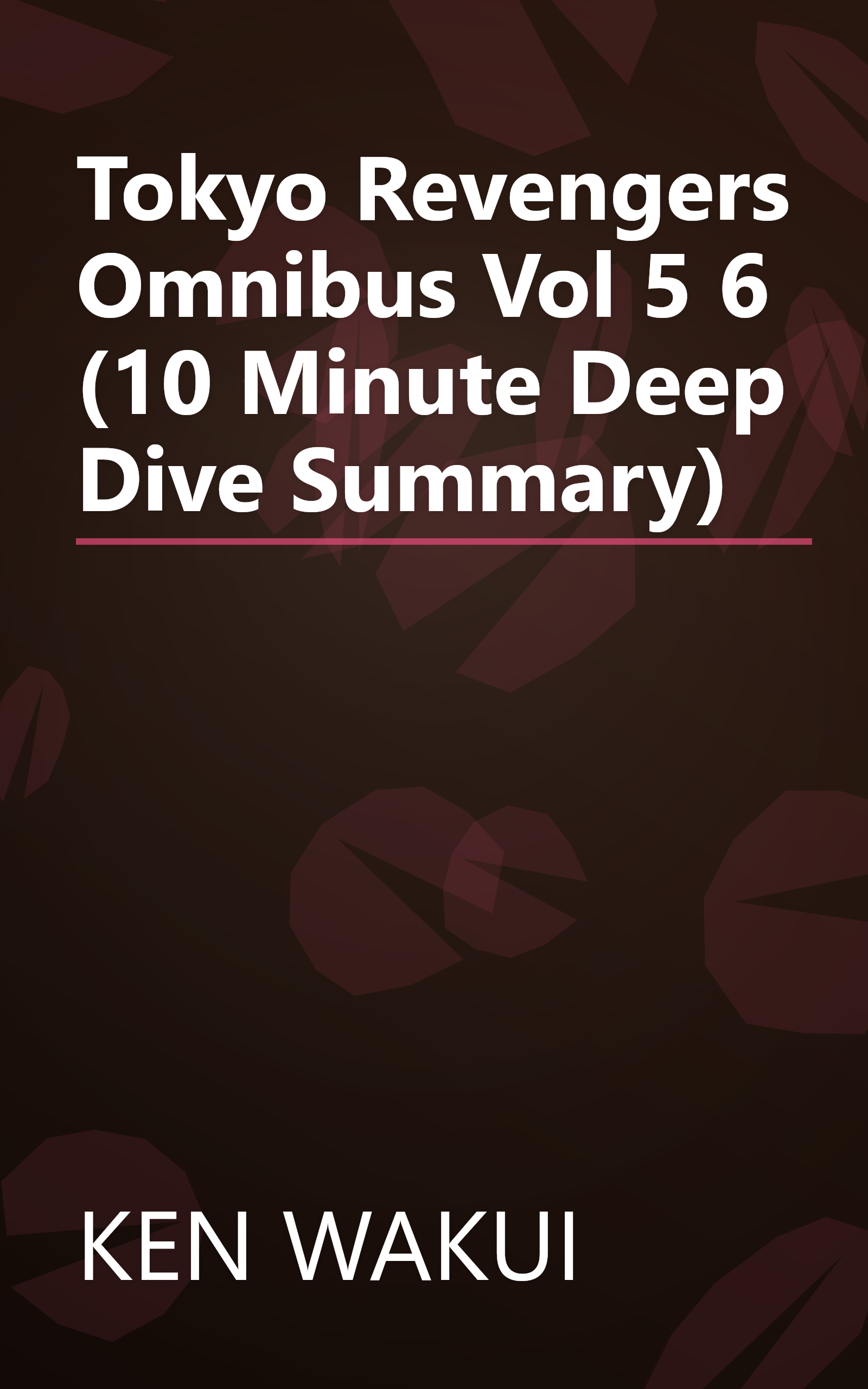 Tokyo Revengers  Omnibus  Vol  5 6 (10 Minute   Deep Dive Summary) book cover