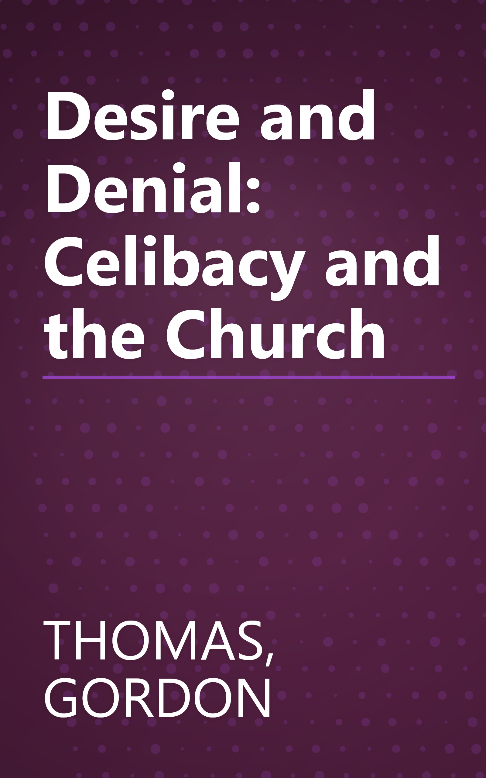 Desire and Denial: Celibacy and the Church book cover