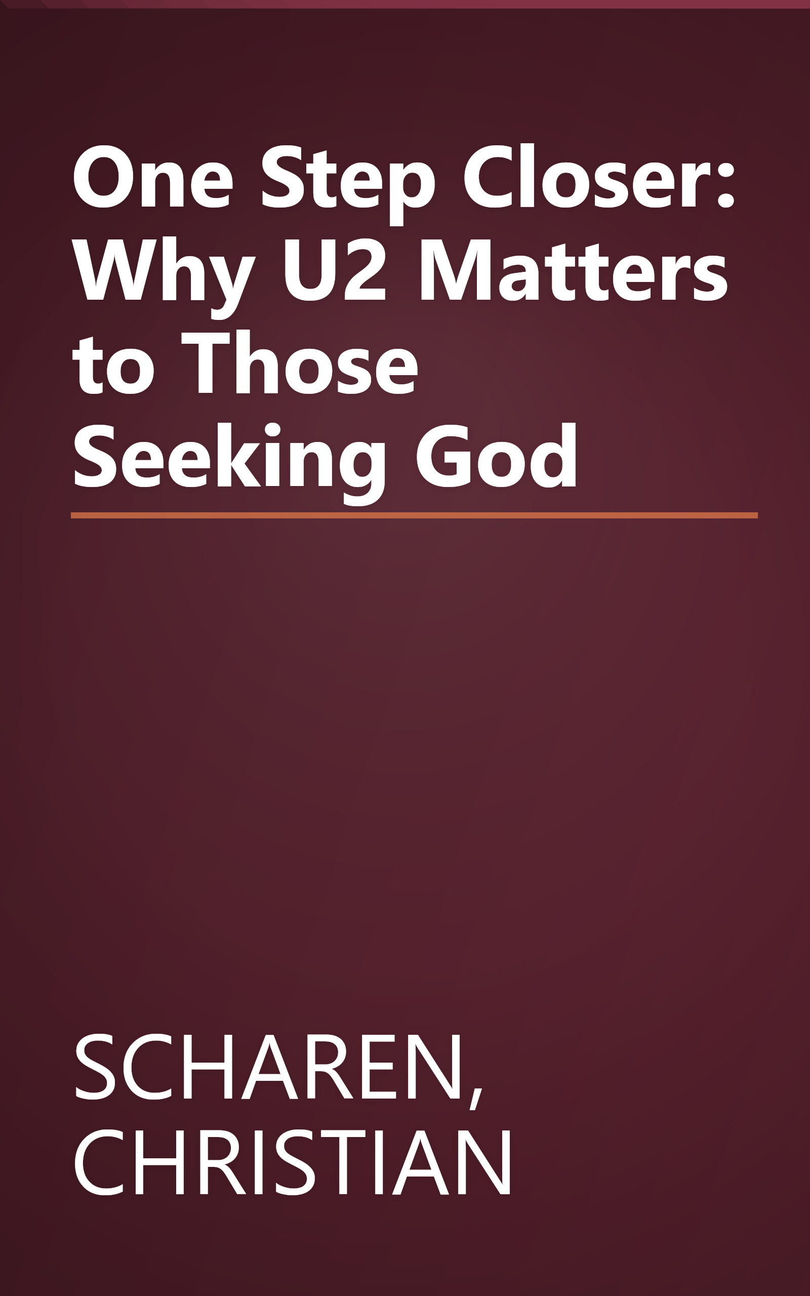 One Step Closer: Why U2 Matters to Those Seeking God book cover