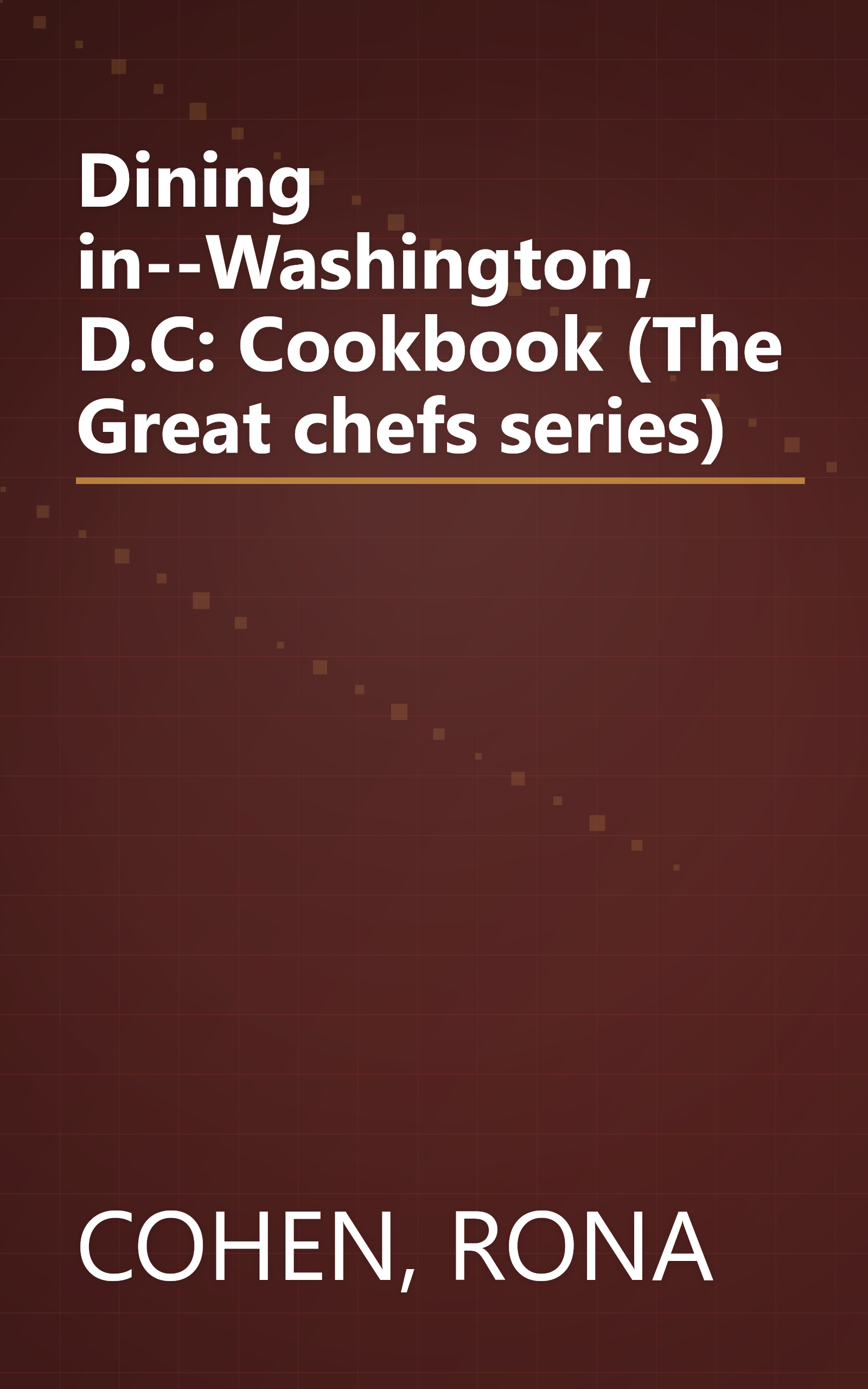 Dining in--Washington, D.C: Cookbook (The Great chefs series) book cover