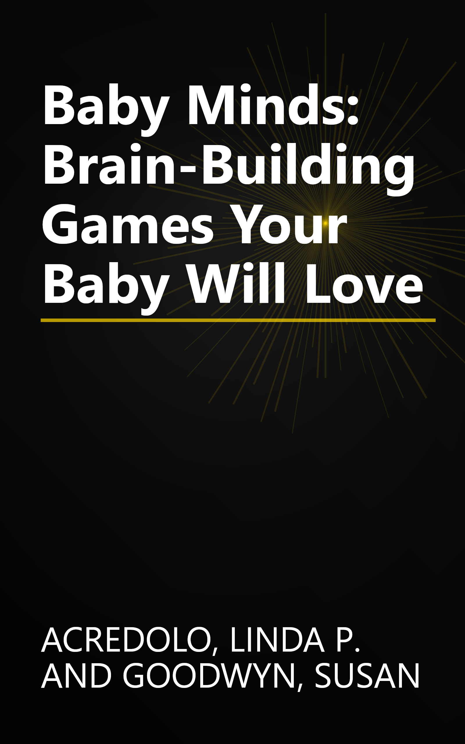Baby Minds: Brain-Building Games Your Baby Will Love book cover