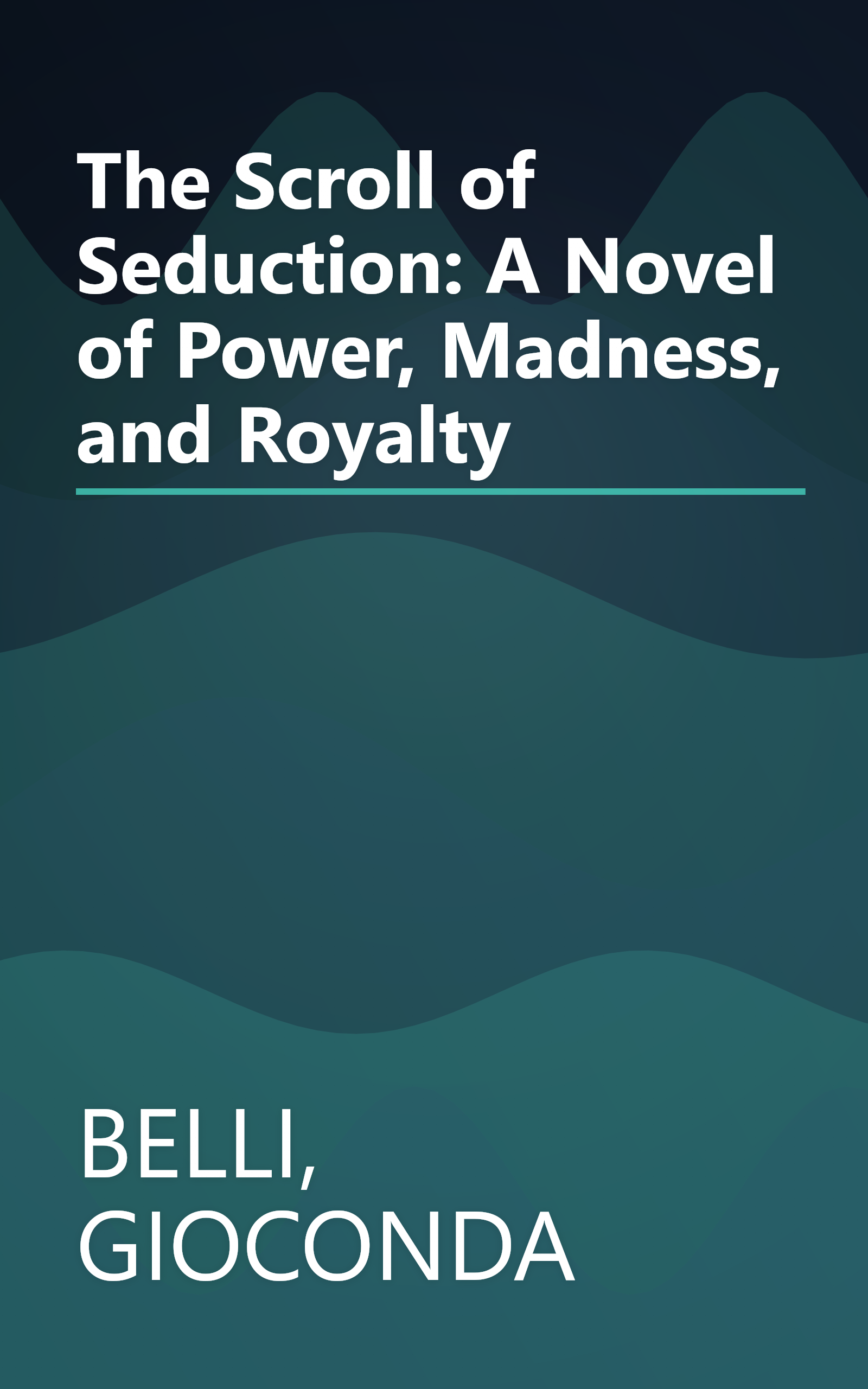 The Scroll of Seduction: A Novel of Power, Madness, and Royalty book cover