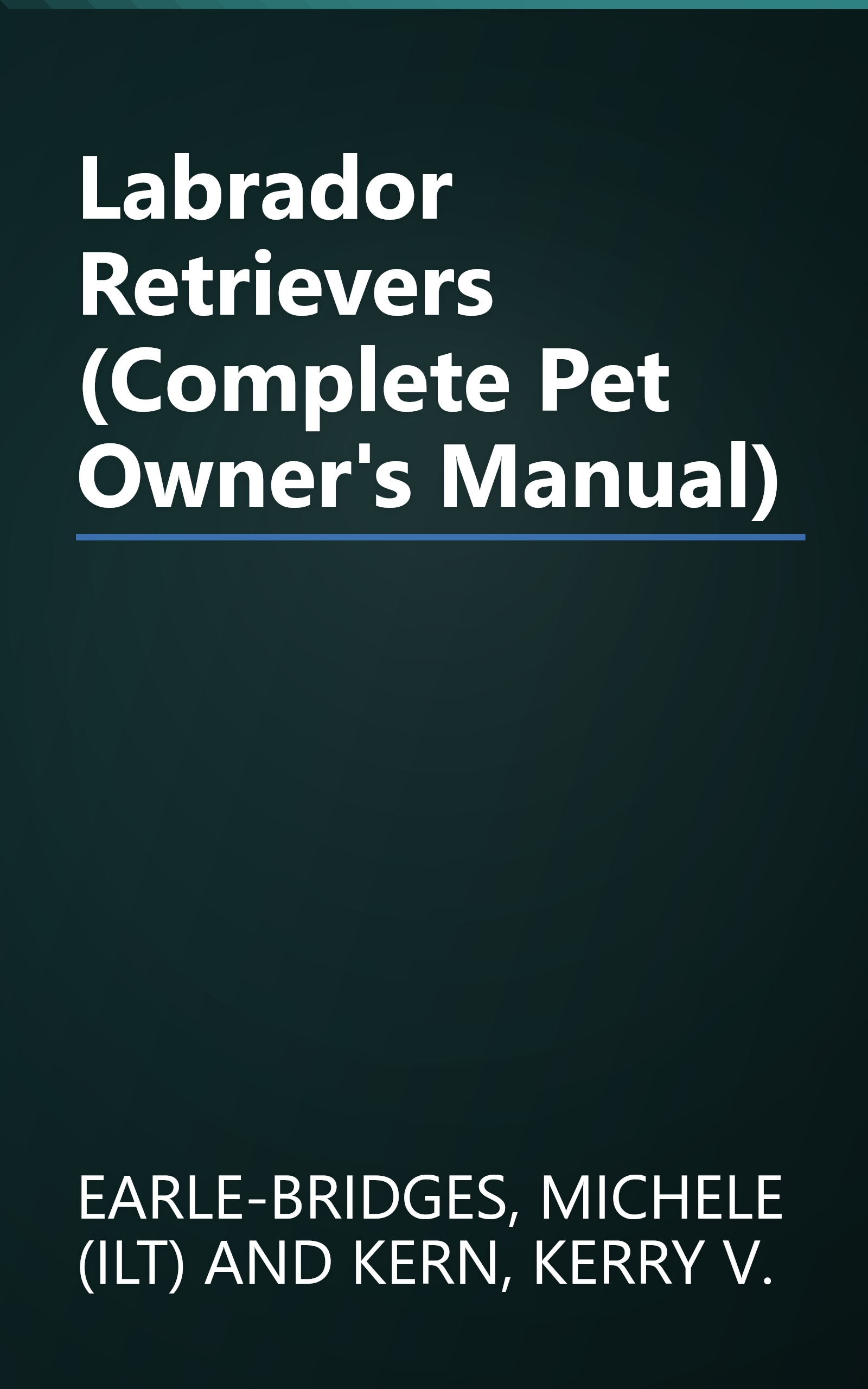 Labrador Retrievers (Complete Pet Owner's Manual) book cover