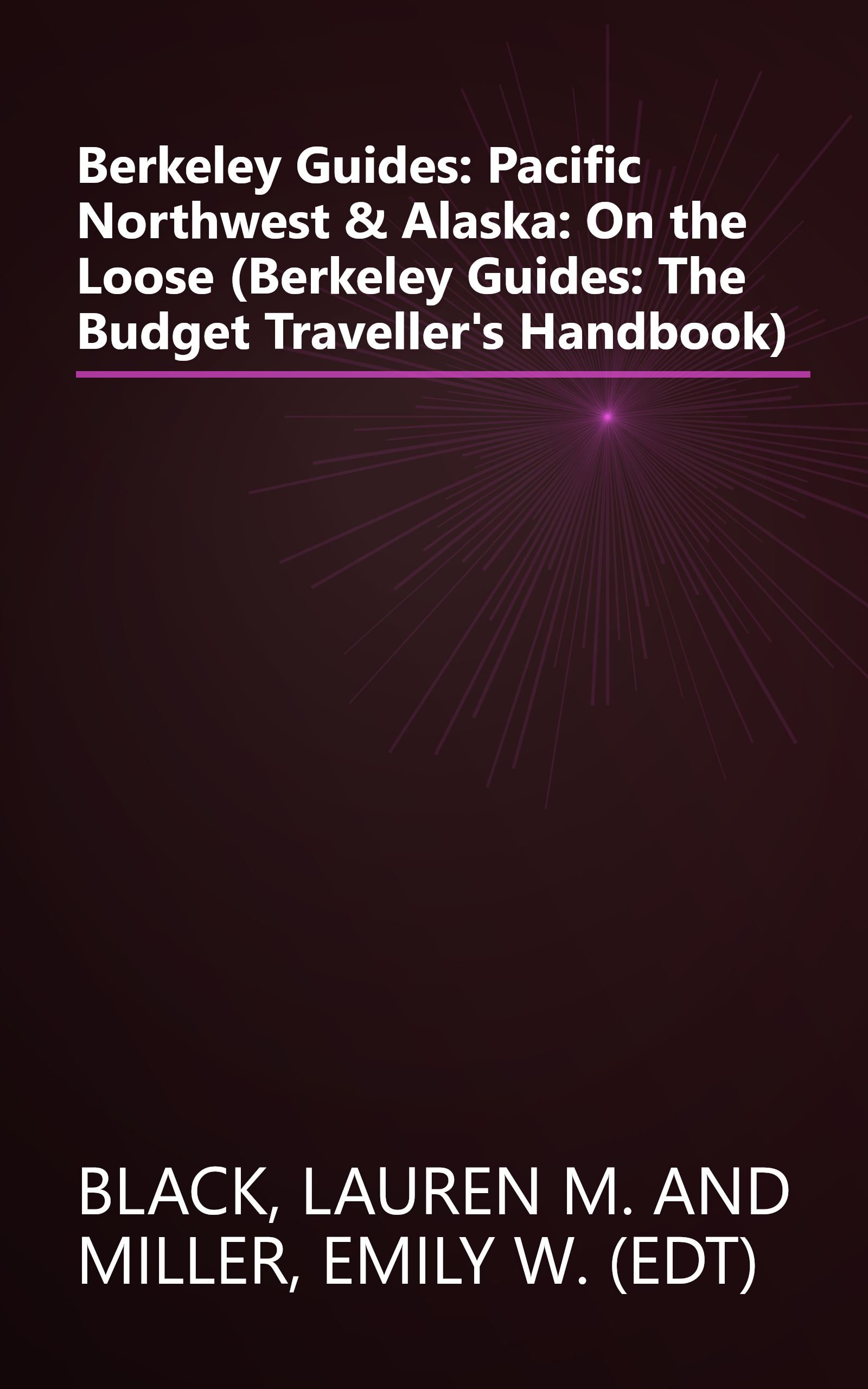 Berkeley Guides: Pacific Northwest & Alaska: On the Loose (Berkeley Guides: The Budget Traveller's Handbook) book cover