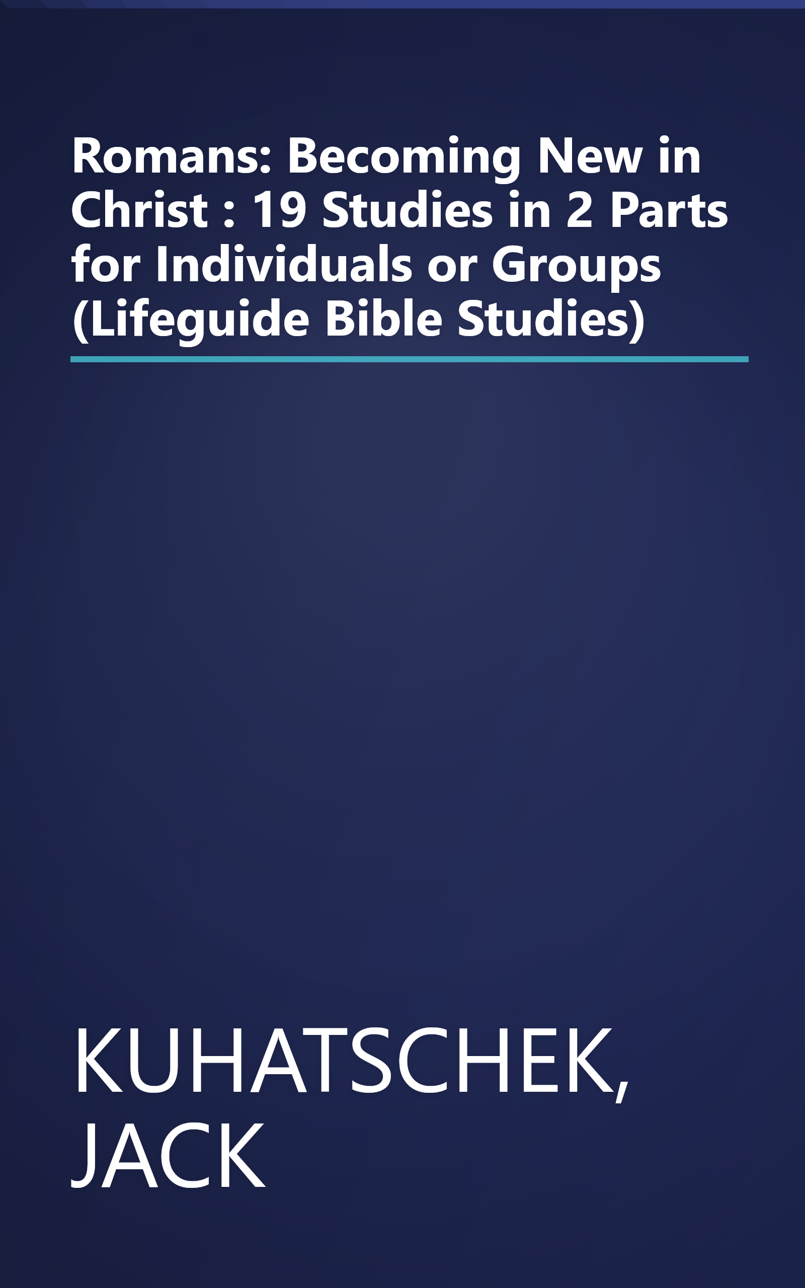 Romans: Becoming New in Christ : 19 Studies in 2 Parts for Individuals or Groups (Lifeguide Bible Studies) book cover
