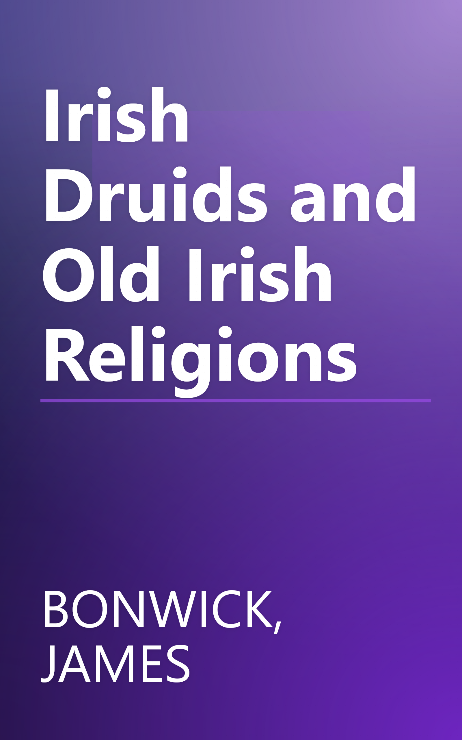 Irish Druids and Old Irish Religions book cover