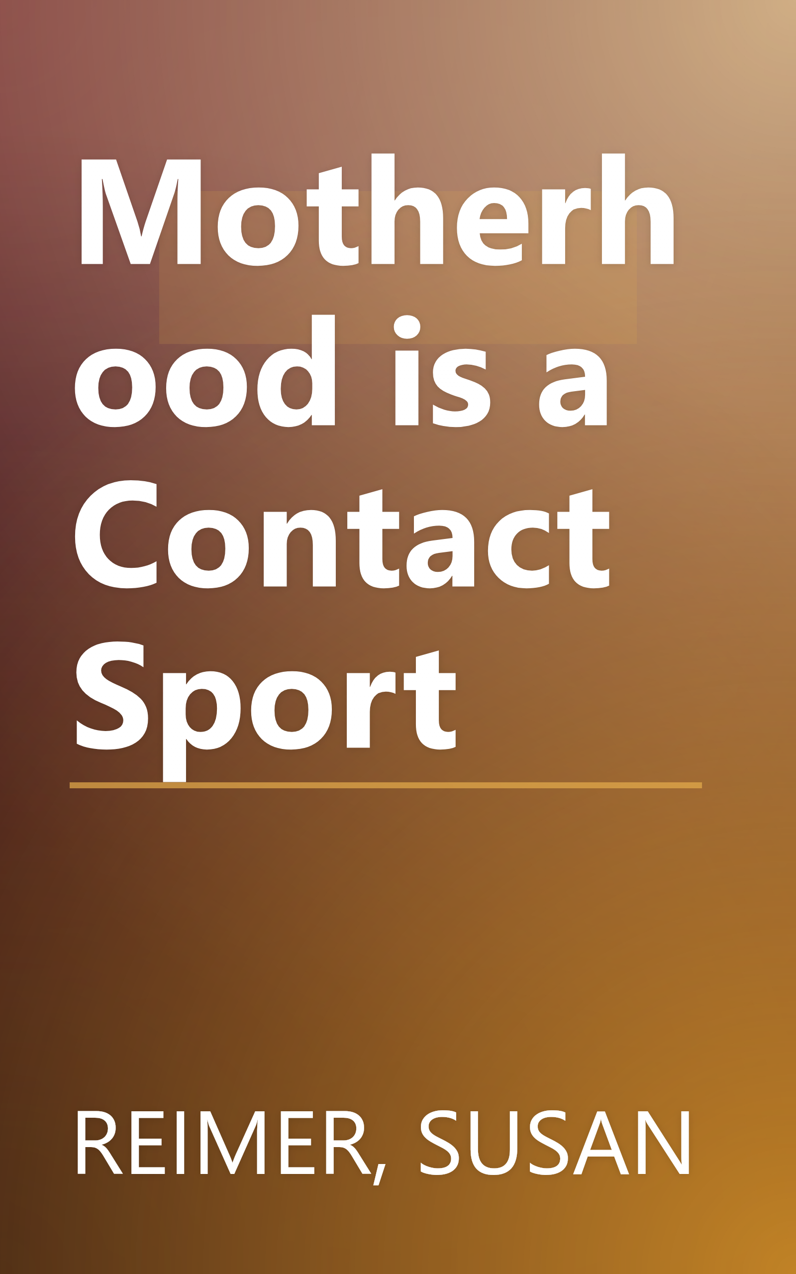 Motherhood is a Contact Sport book cover