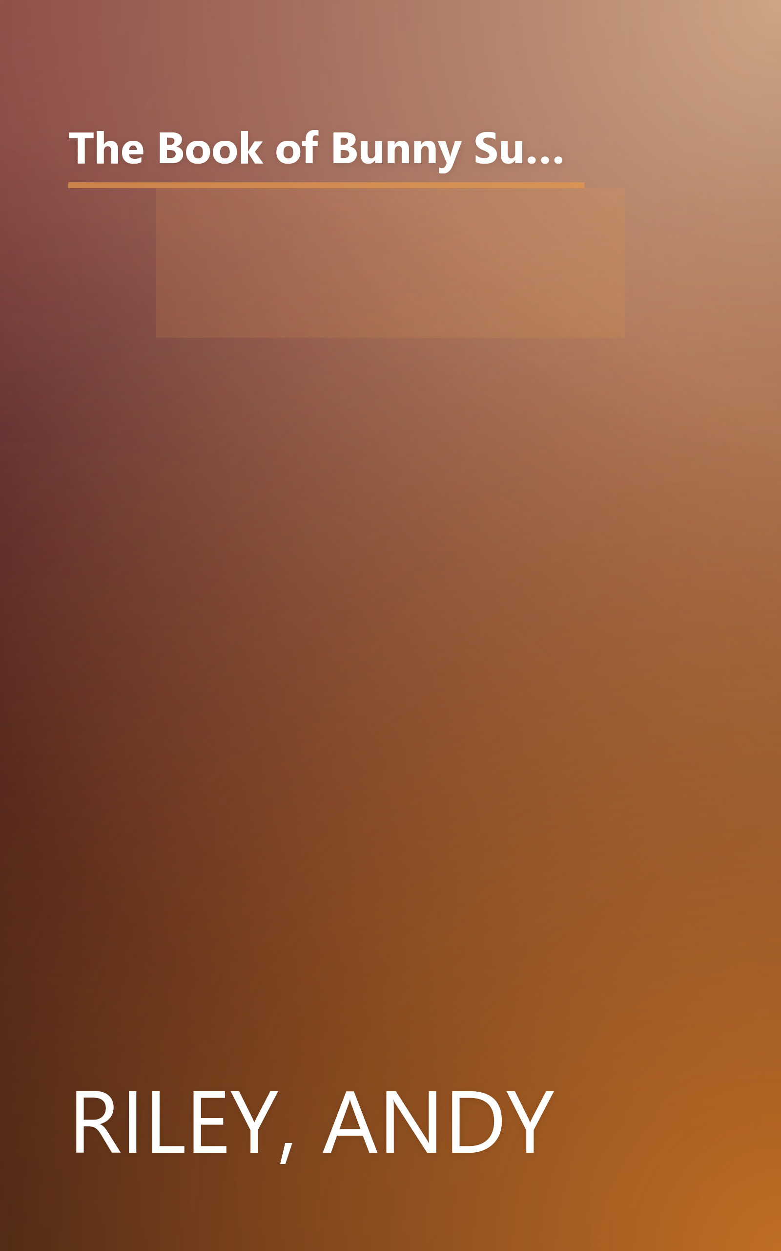 The Book of Bunny Suicides: Little Fluffy Rabbits Who Just Don't Want to Live Anymore (Books of the Bunny Suicides Series) book cover