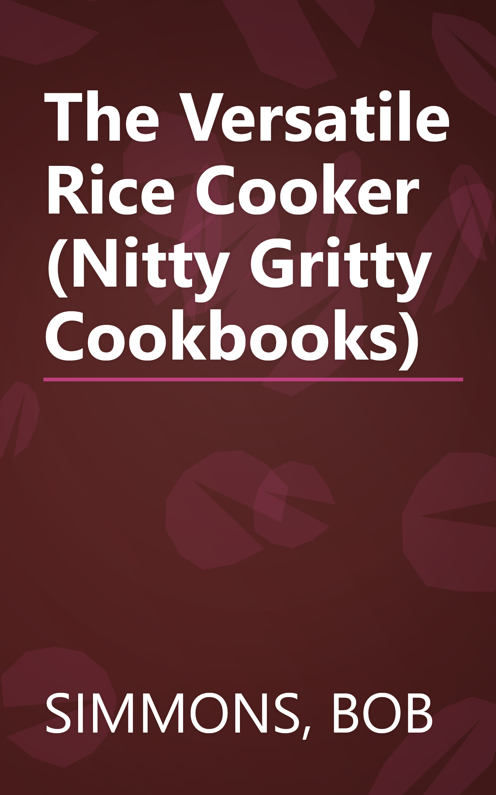 The Versatile Rice Cooker (Nitty Gritty Cookbooks) book cover