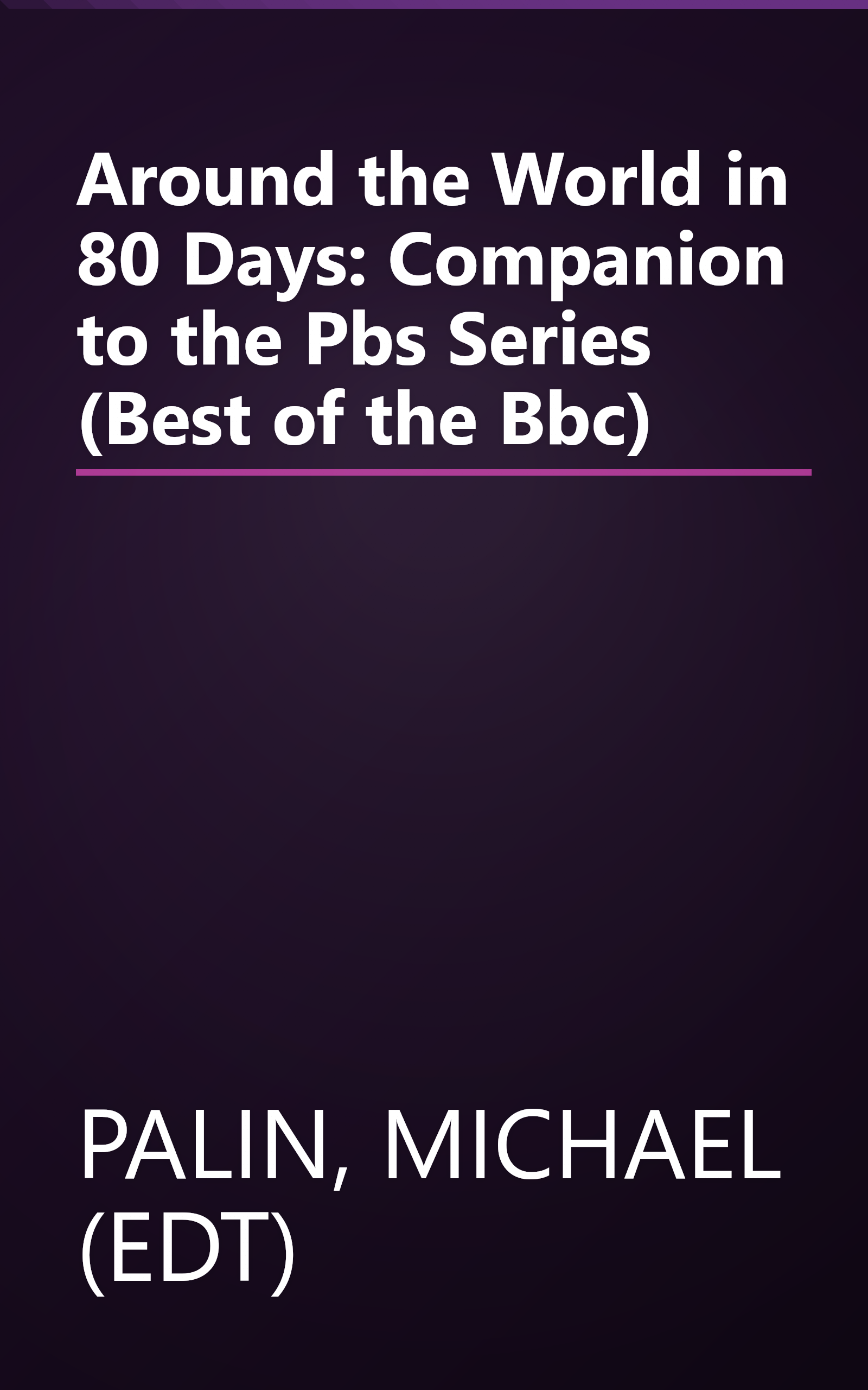 Around the World in 80 Days: Companion to the Pbs Series (Best of the Bbc) book cover