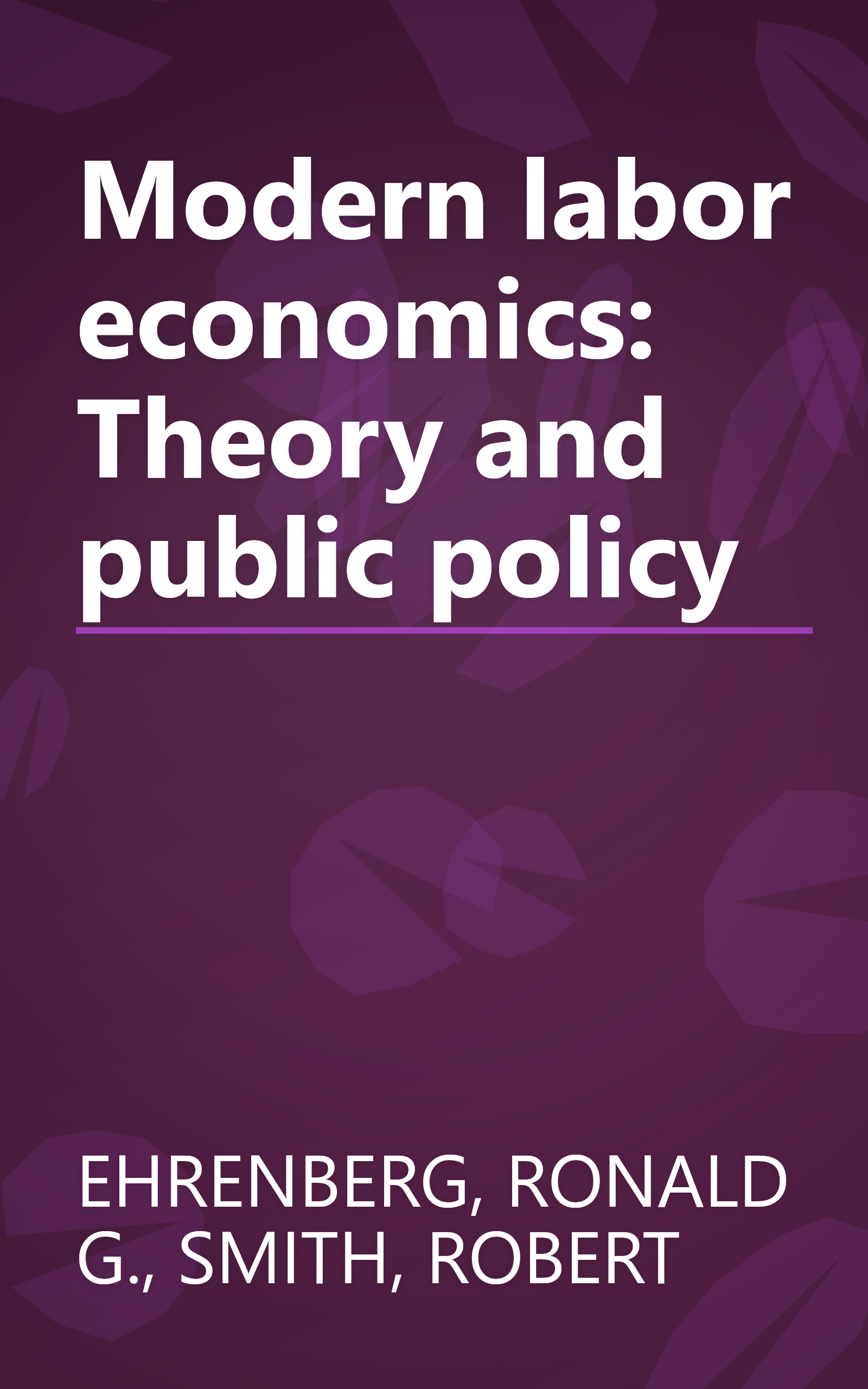 Modern labor economics: Theory and public policy book cover
