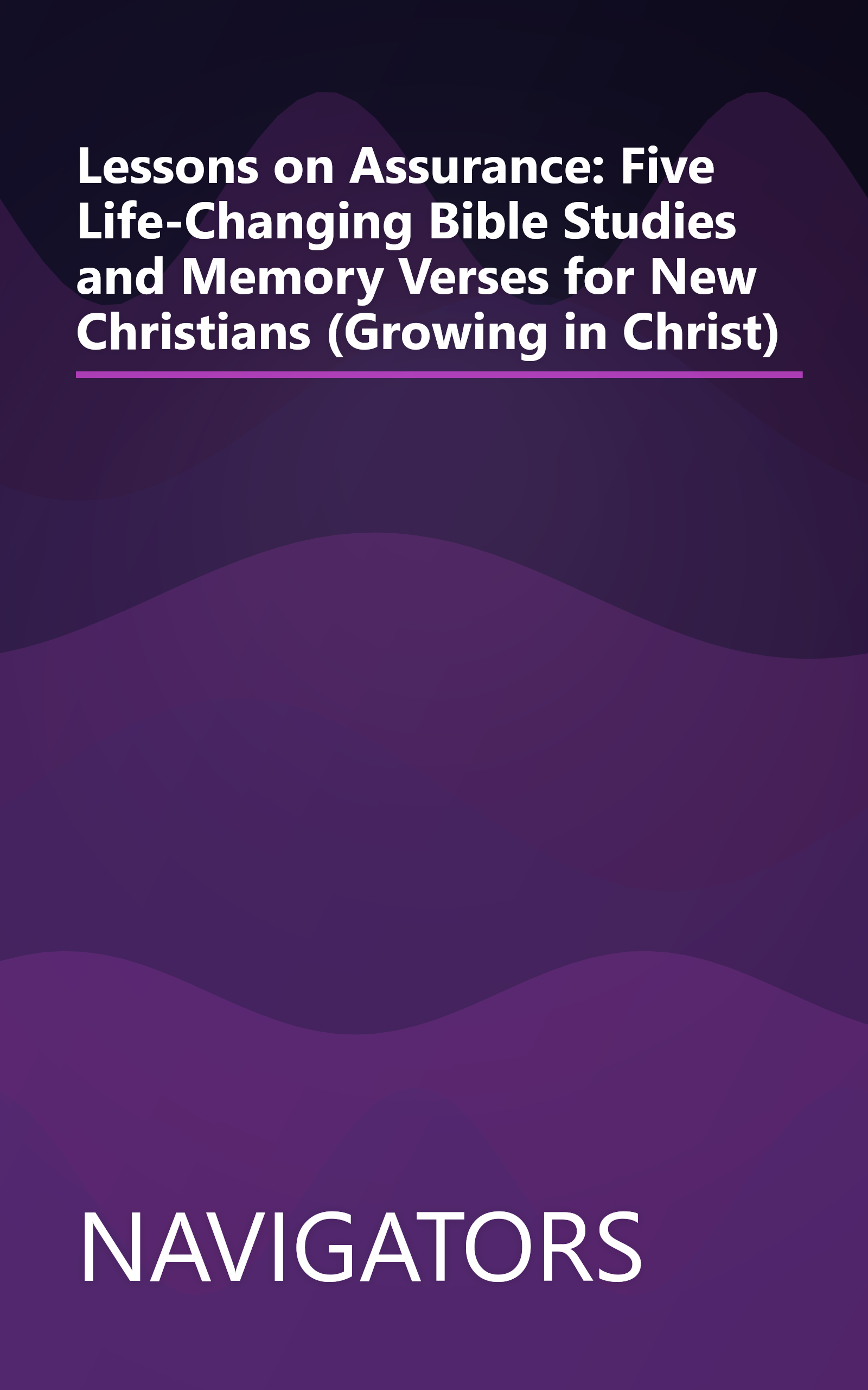 Lessons on Assurance: Five Life-Changing Bible Studies and Memory Verses for New Christians (Growing in Christ) book cover