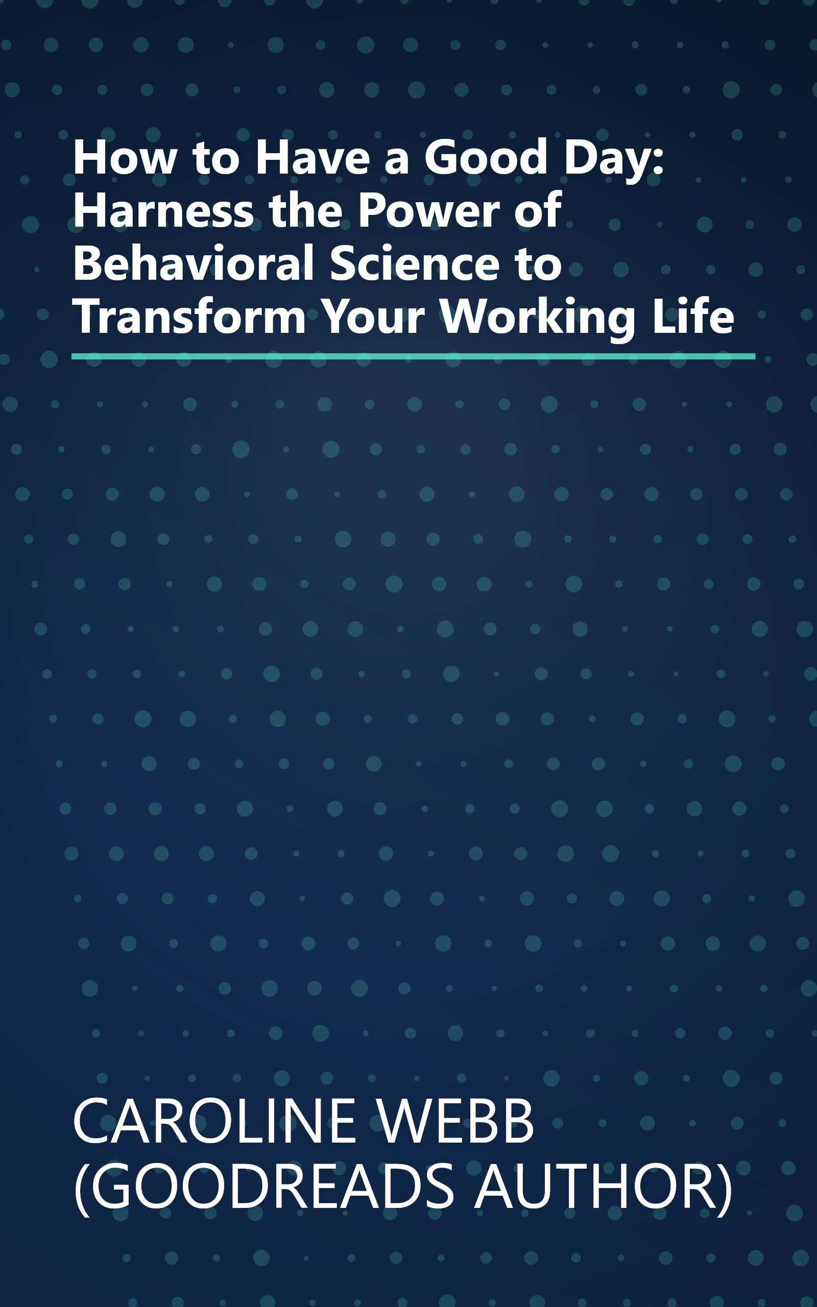 How to Have a Good Day: Harness the Power of Behavioral Science to Transform Your Working Life book cover