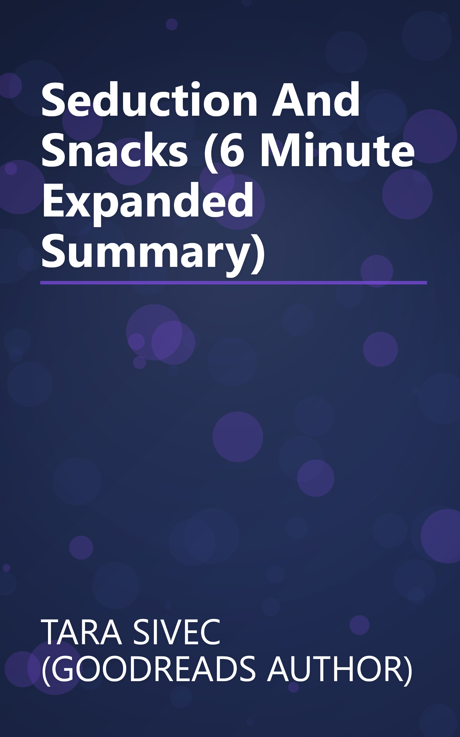 Seduction And Snacks (6 Minute   Expanded Summary) book cover