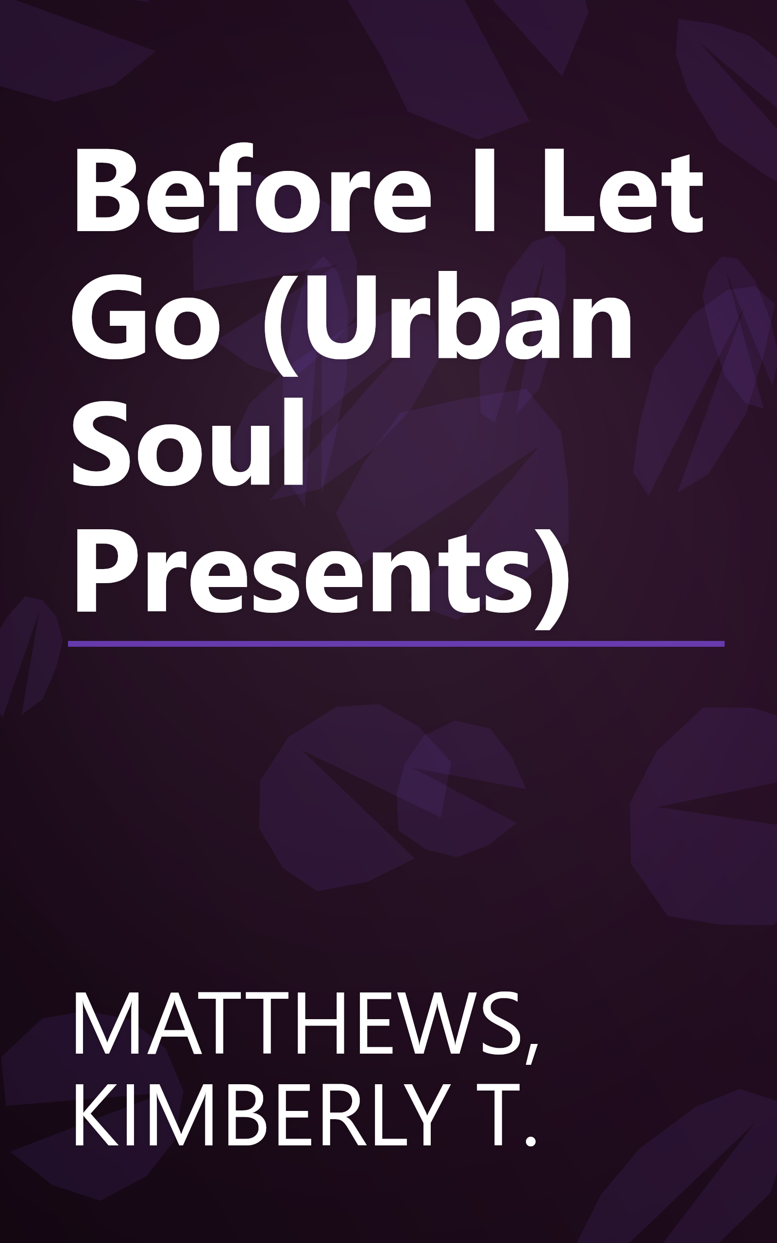 Before I Let Go (Urban Soul Presents) book cover