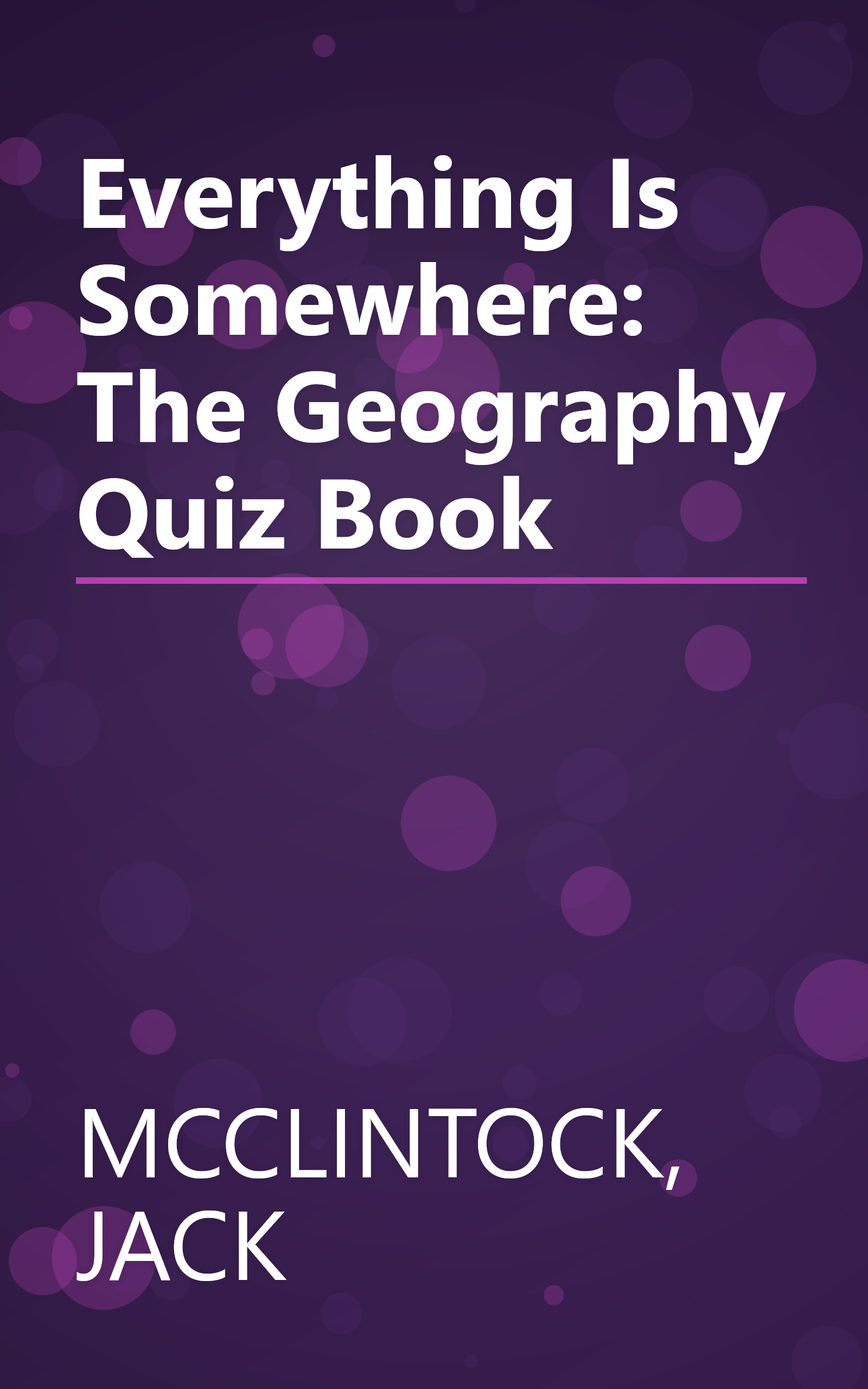 Everything Is Somewhere: The Geography Quiz Book book cover