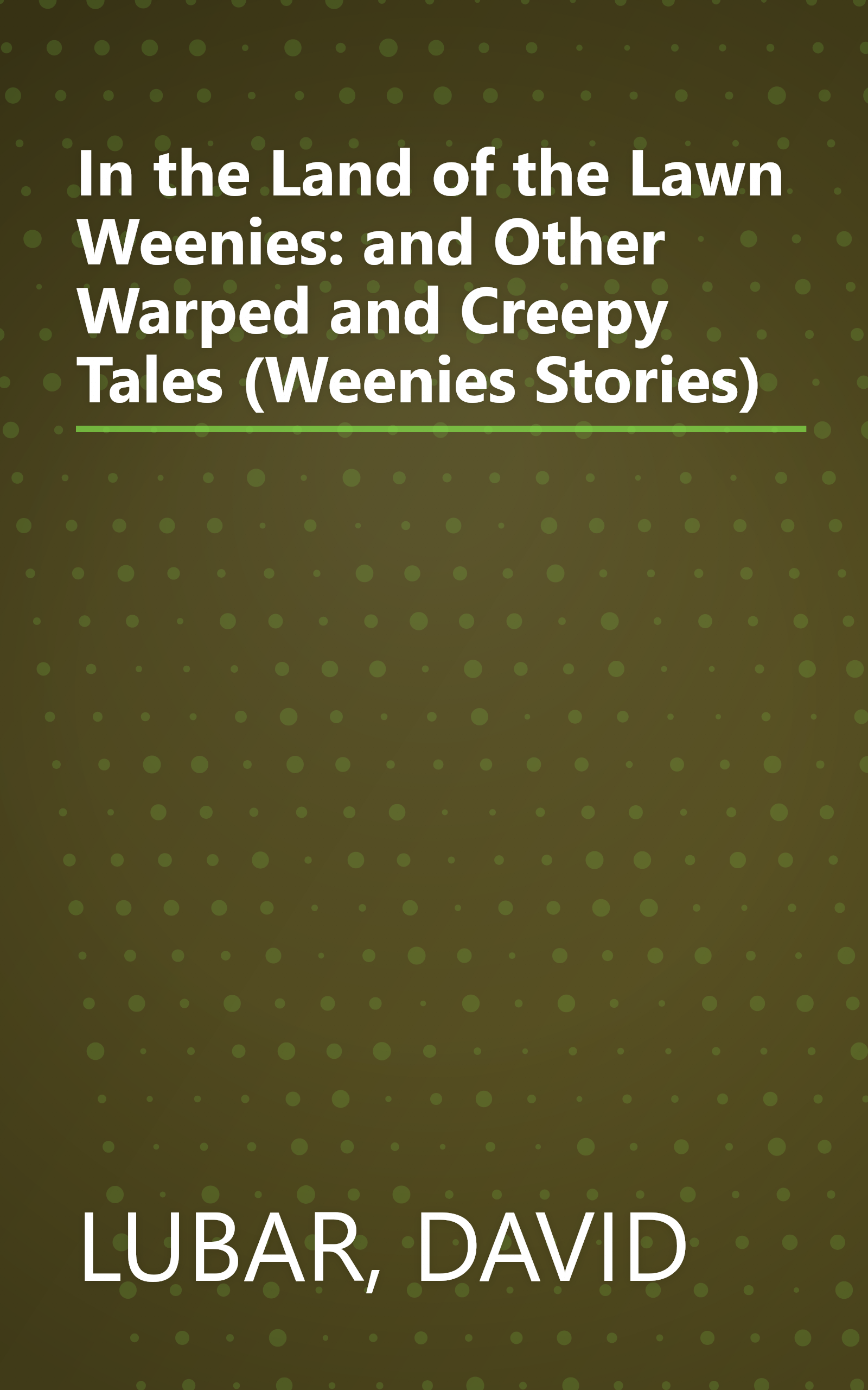 In the Land of the Lawn Weenies: and Other Warped and Creepy Tales (Weenies Stories) book cover