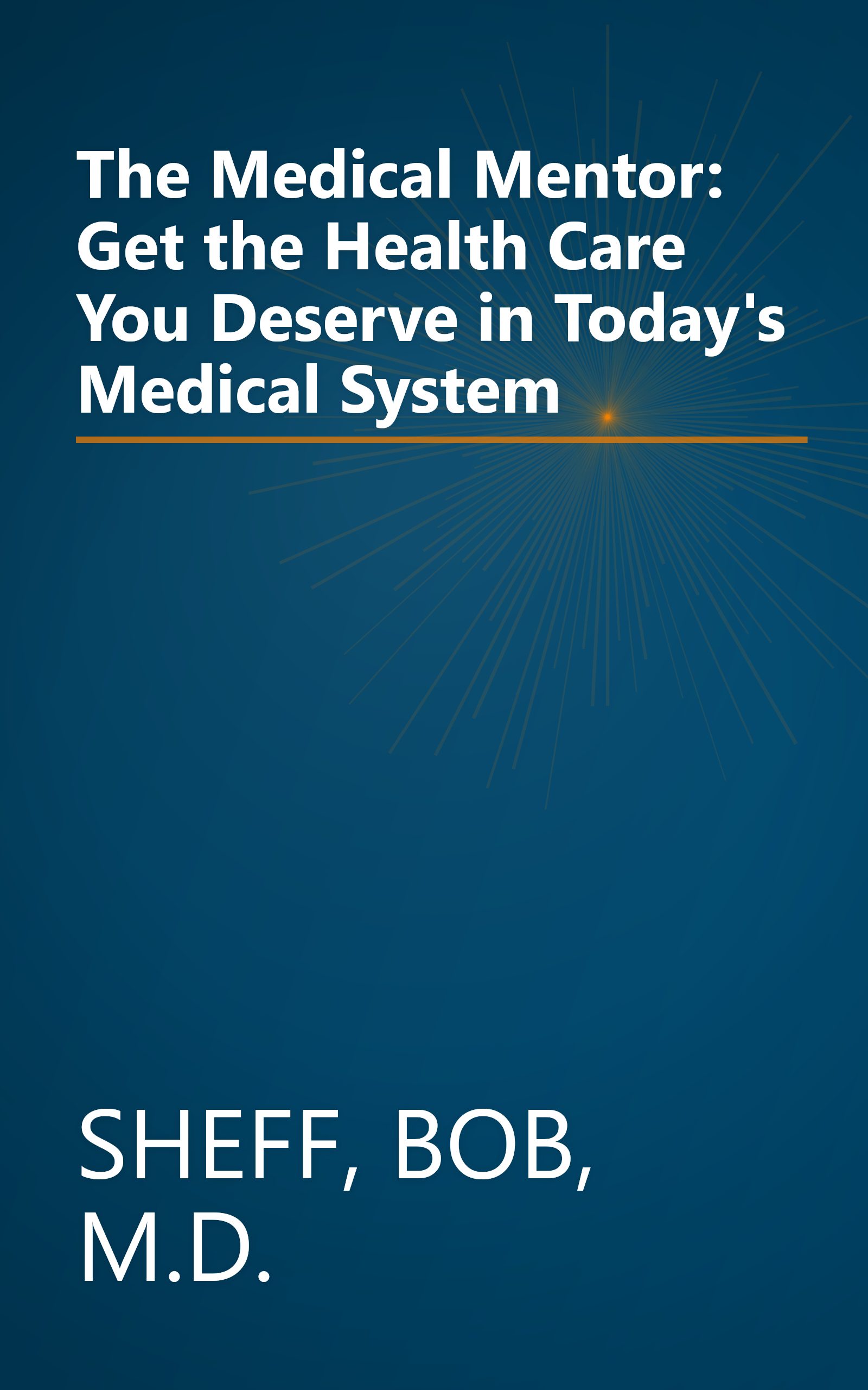 The Medical Mentor: Get the Health Care You Deserve in Today's Medical System book cover