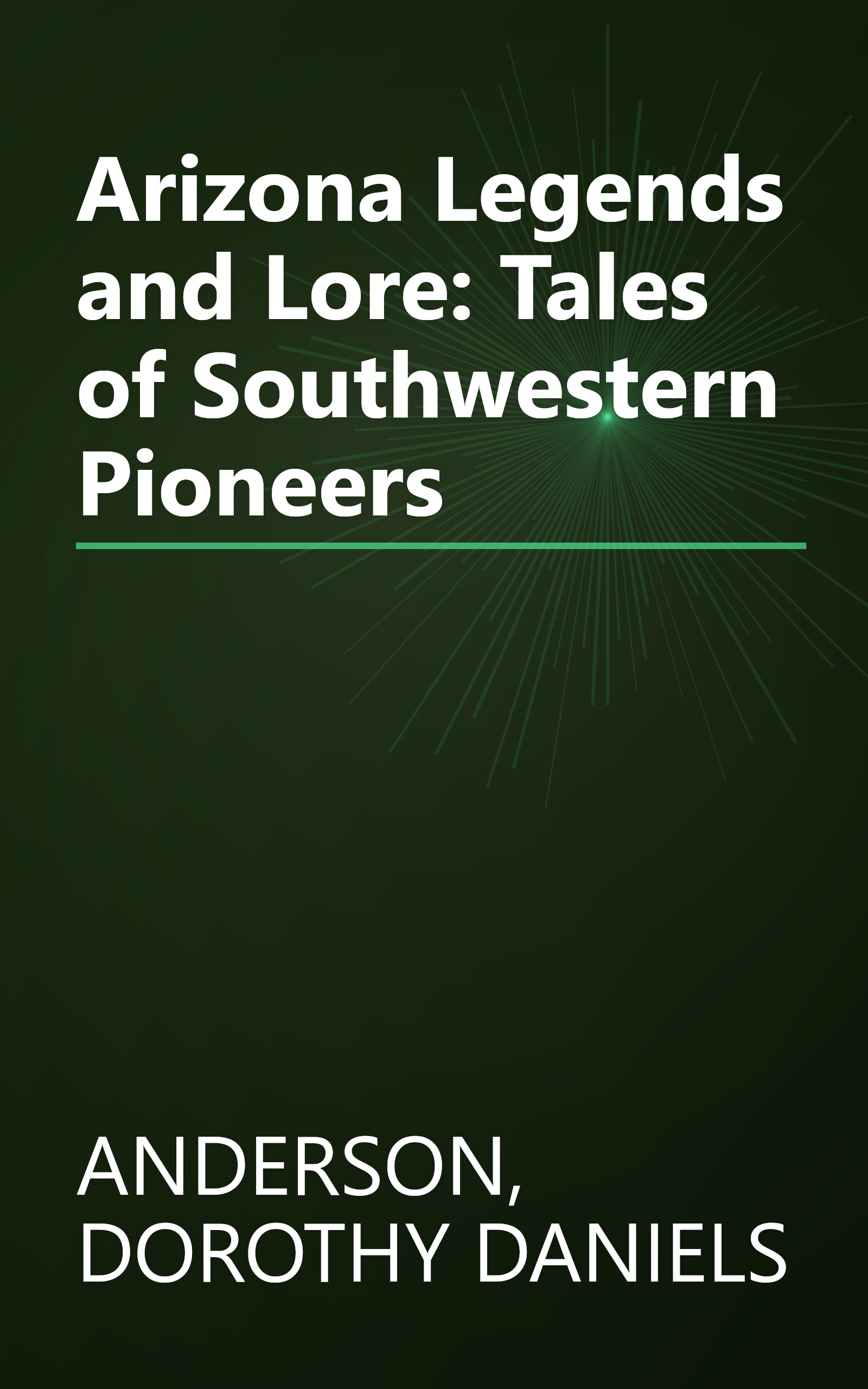 Arizona Legends and Lore: Tales of Southwestern Pioneers book cover