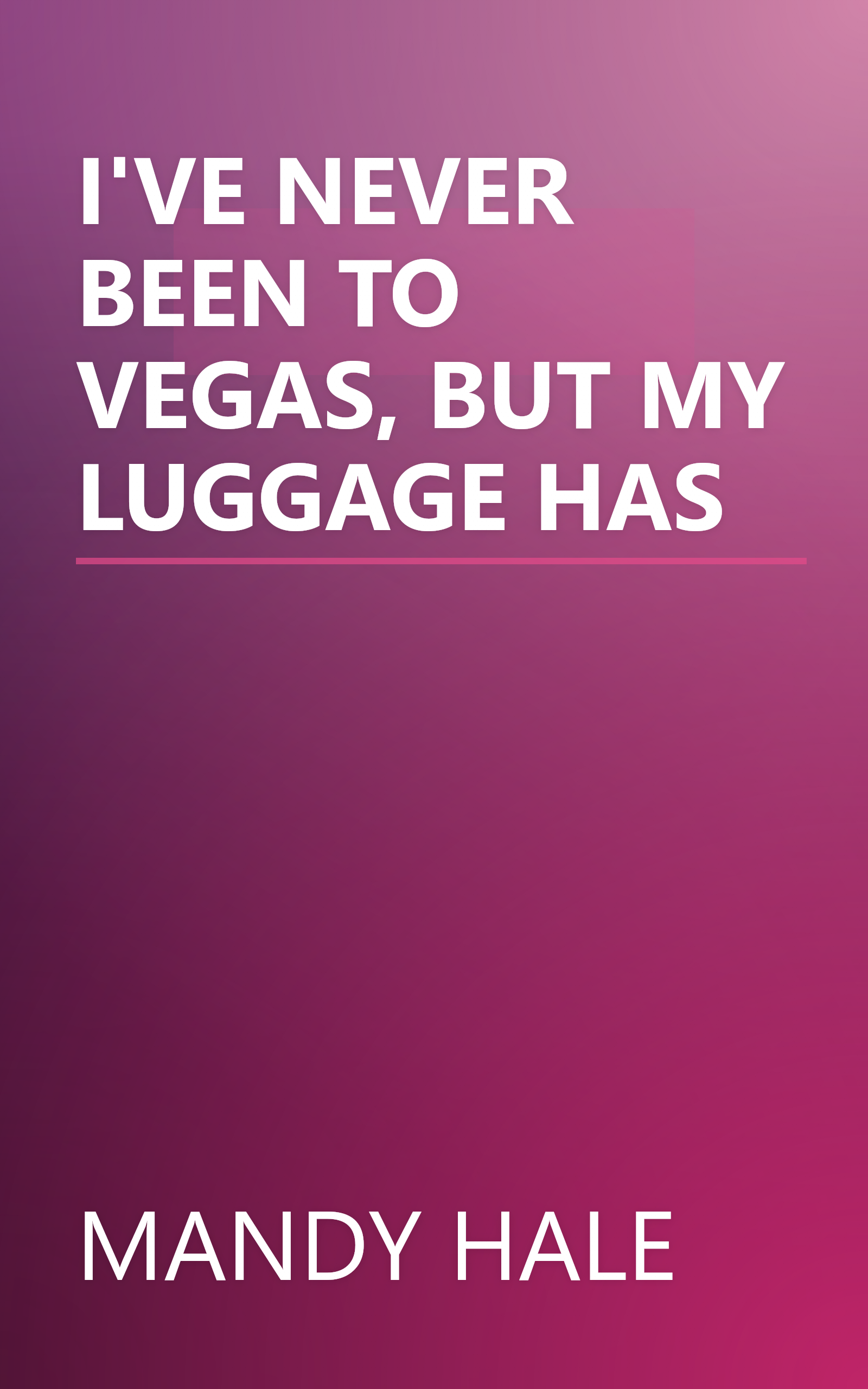 I'VE NEVER BEEN TO VEGAS, BUT MY LUGGAGE HAS book cover