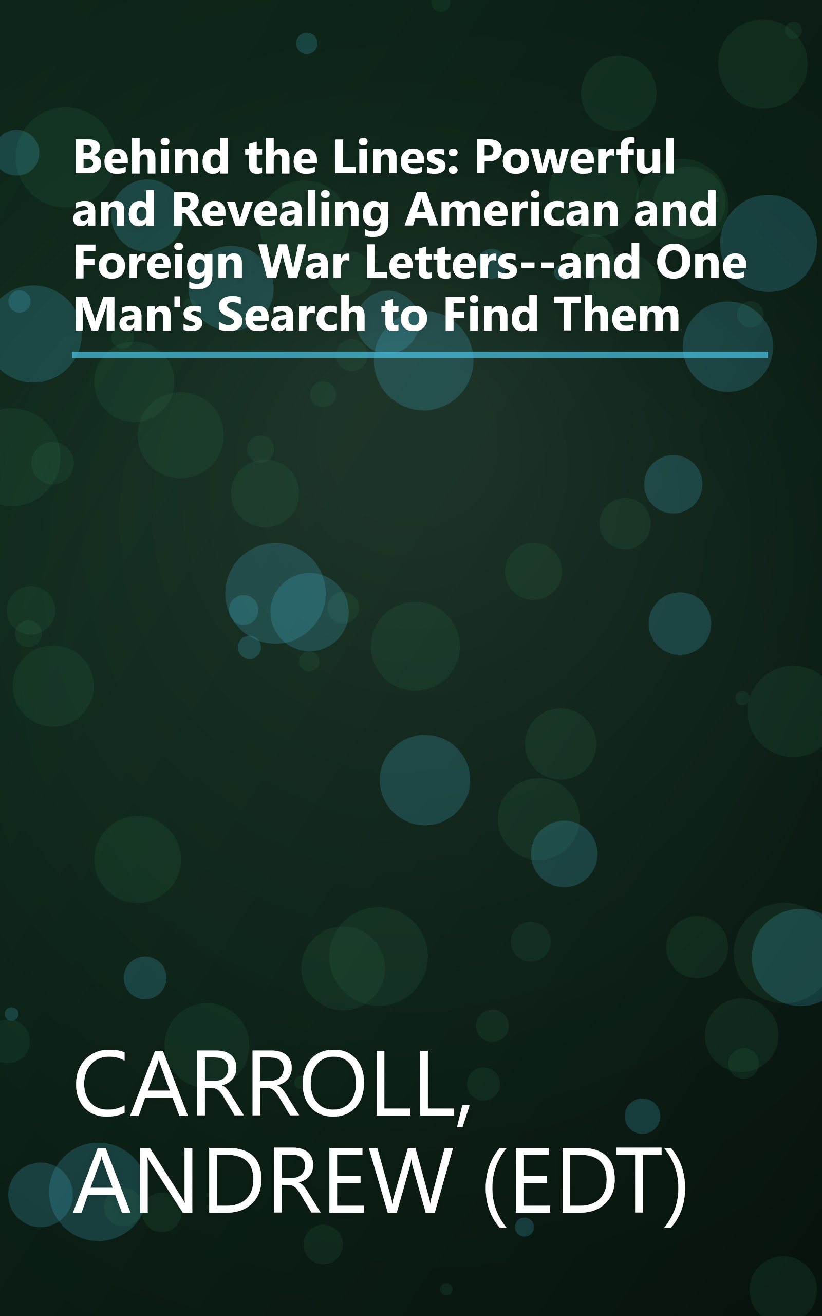 Behind the Lines: Powerful and Revealing American and Foreign War Letters--and One Man's Search to Find Them book cover