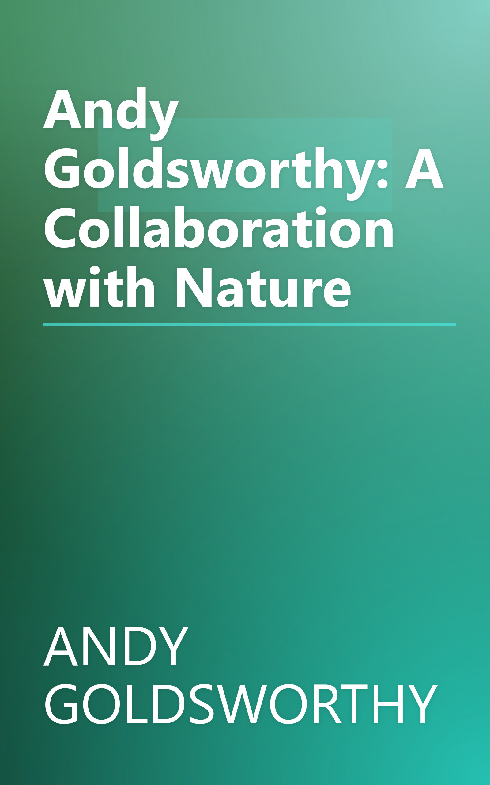 Andy Goldsworthy: A Collaboration with Nature book cover