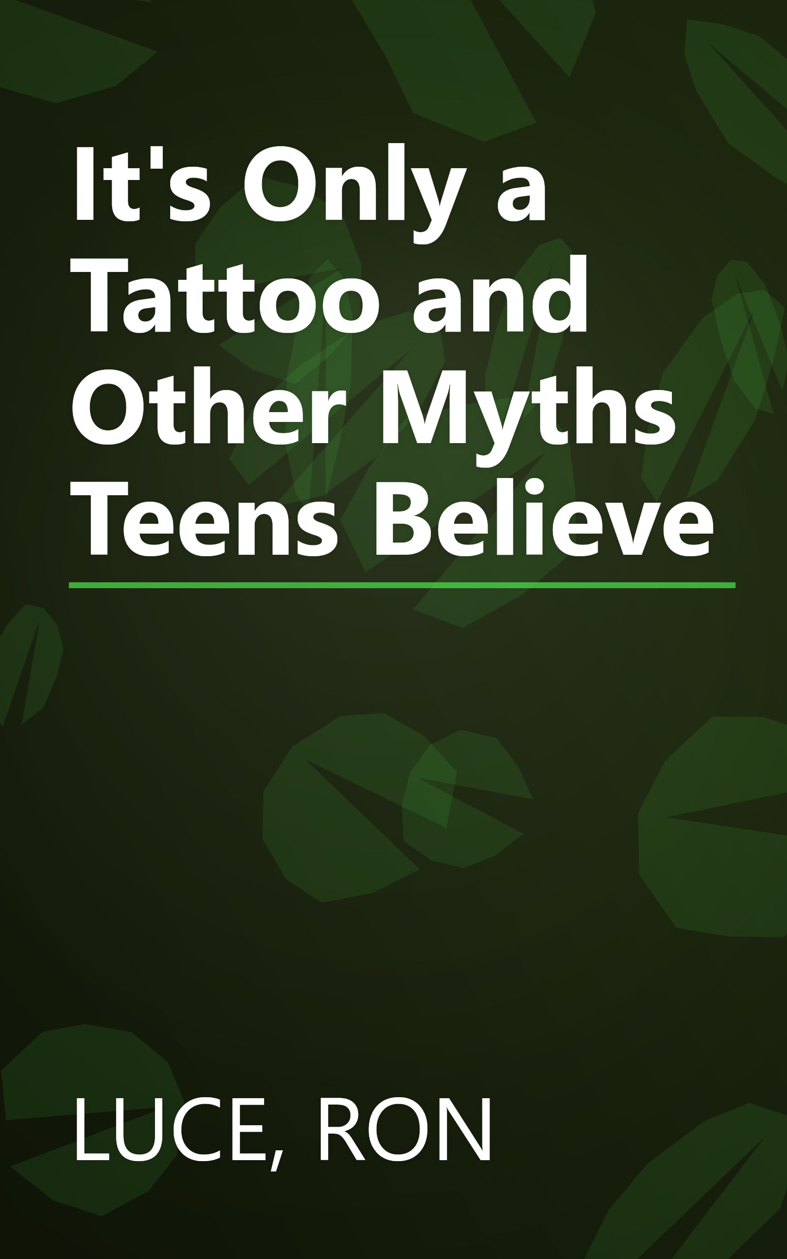 It's Only a Tattoo and Other Myths Teens Believe book cover