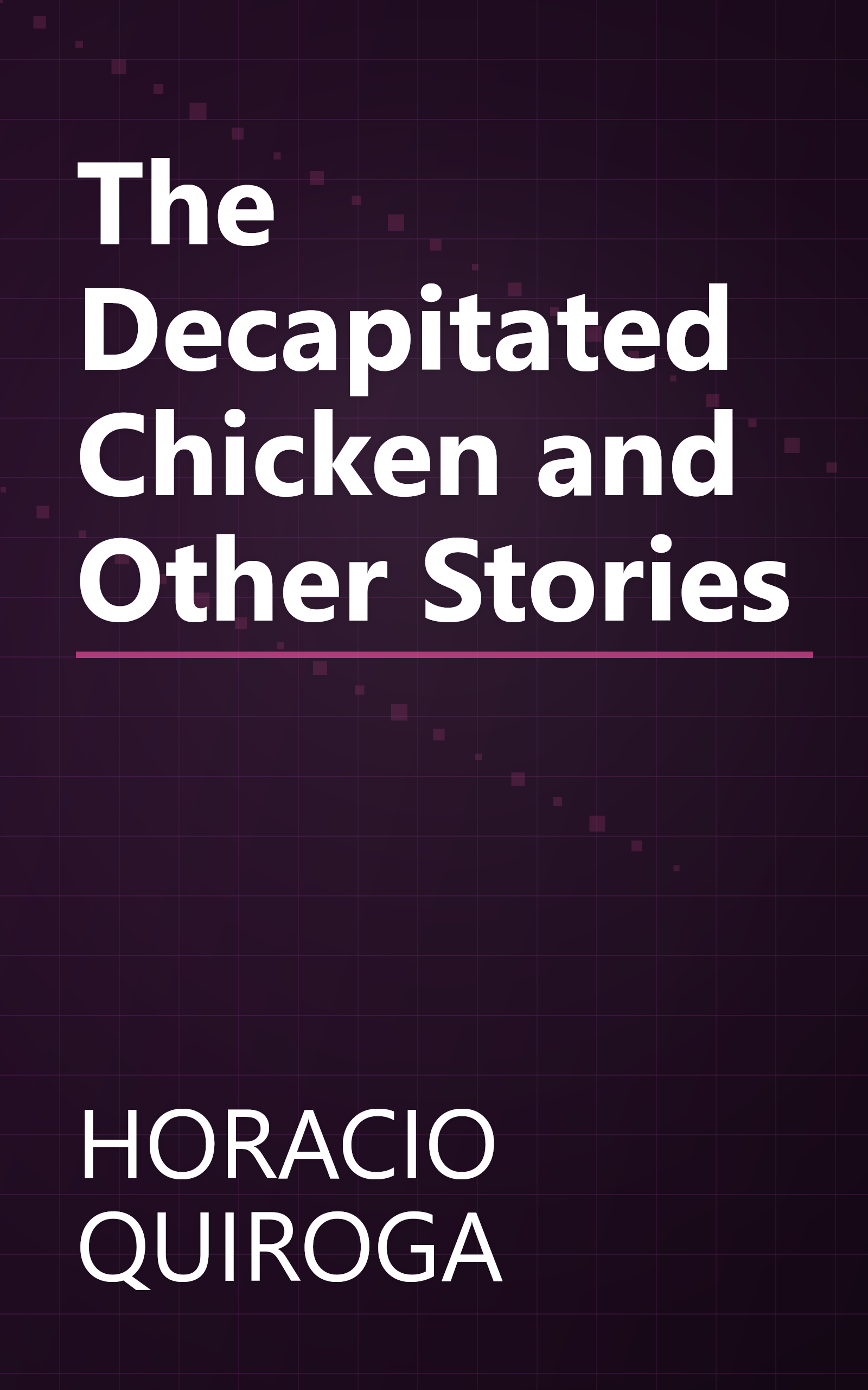 The Decapitated Chicken and Other Stories book cover