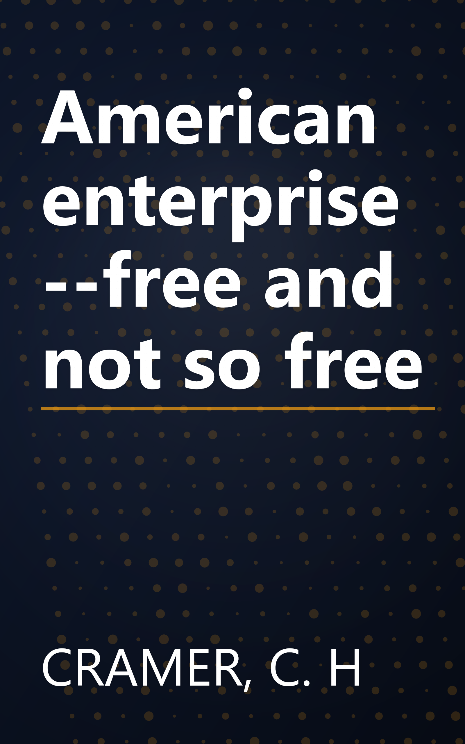 American enterprise--free and not so free book cover