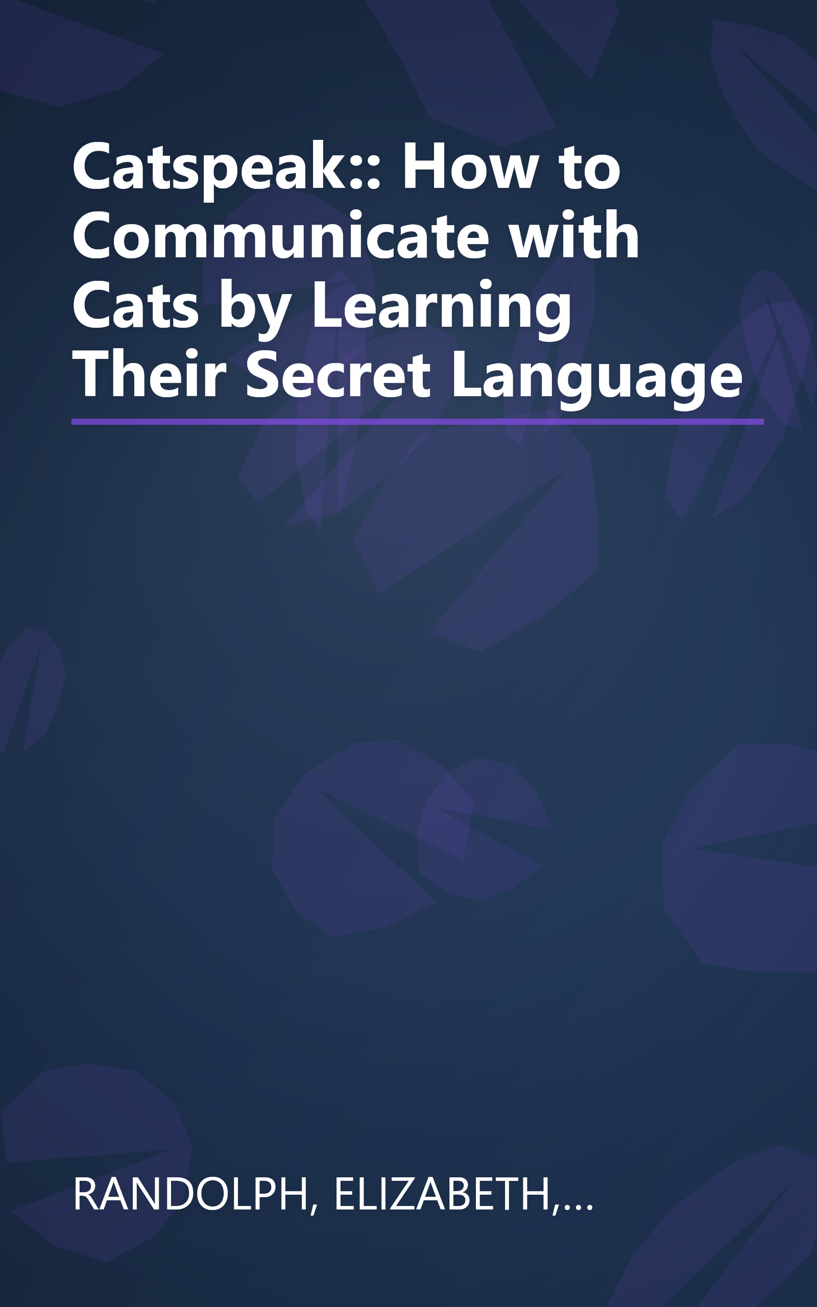 Catspeak:: How to Communicate with Cats by Learning Their Secret Language book cover
