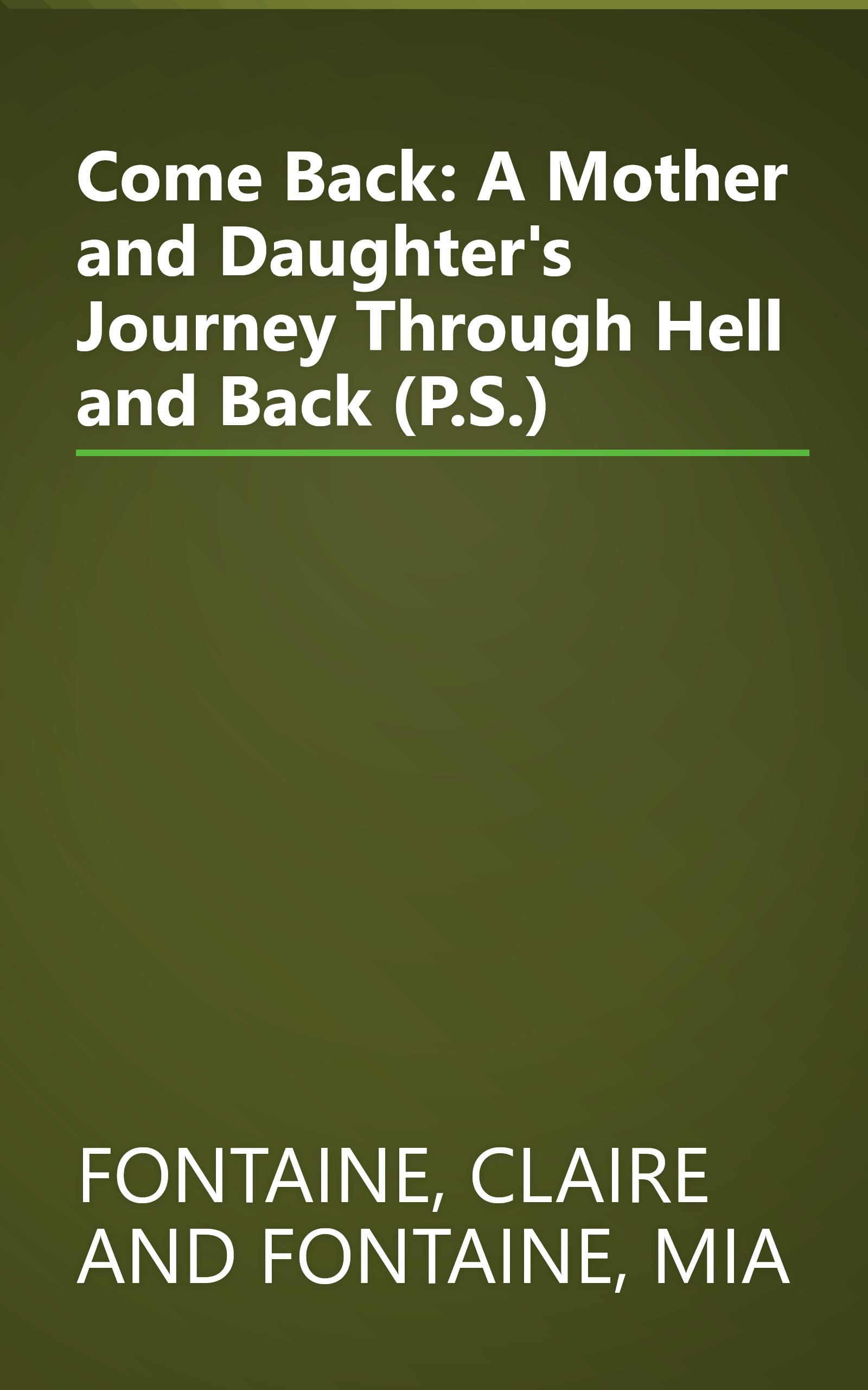 Come Back: A Mother and Daughter's Journey Through Hell and Back (P.S.) book cover