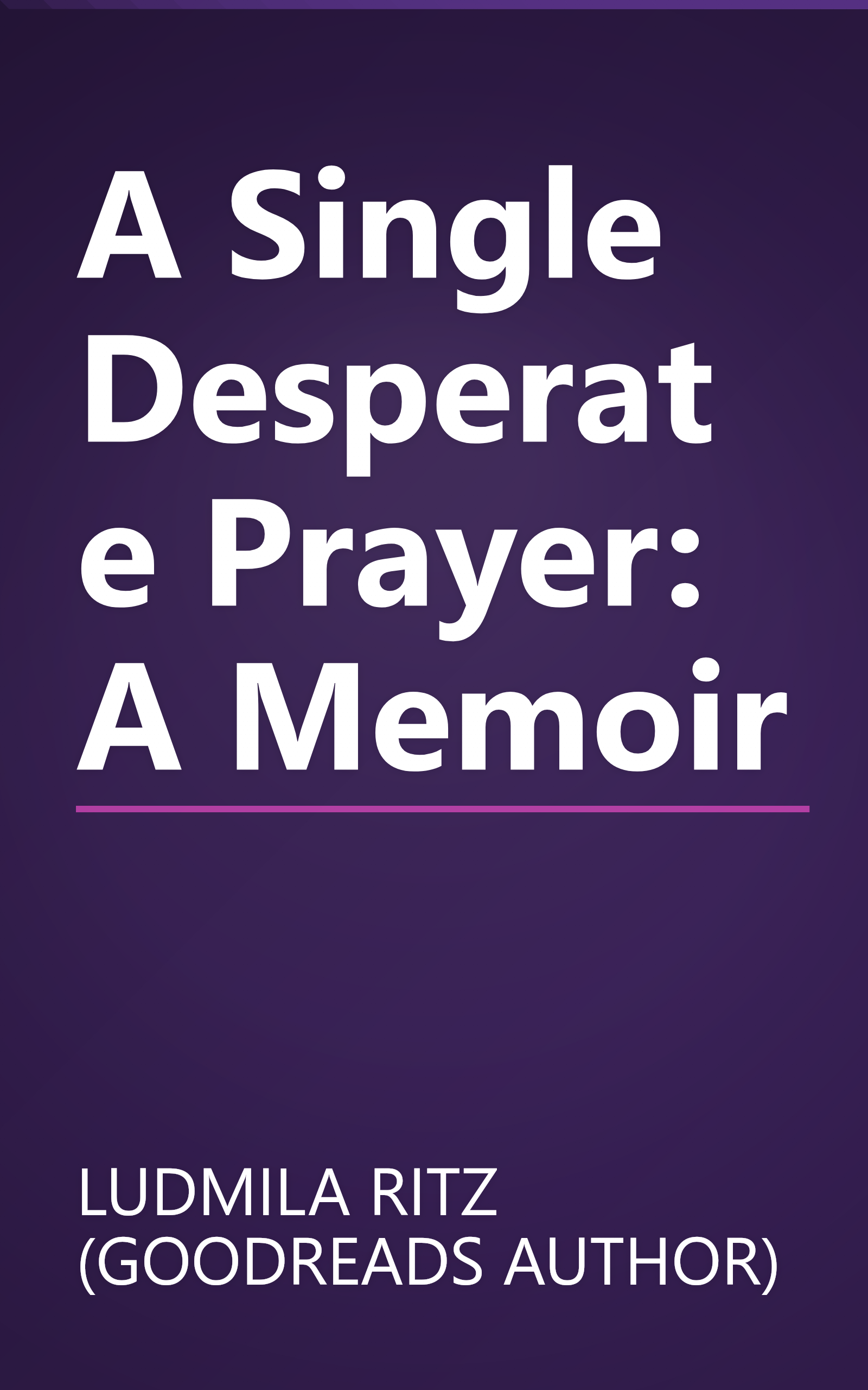 A Single Desperate Prayer: A Memoir book cover