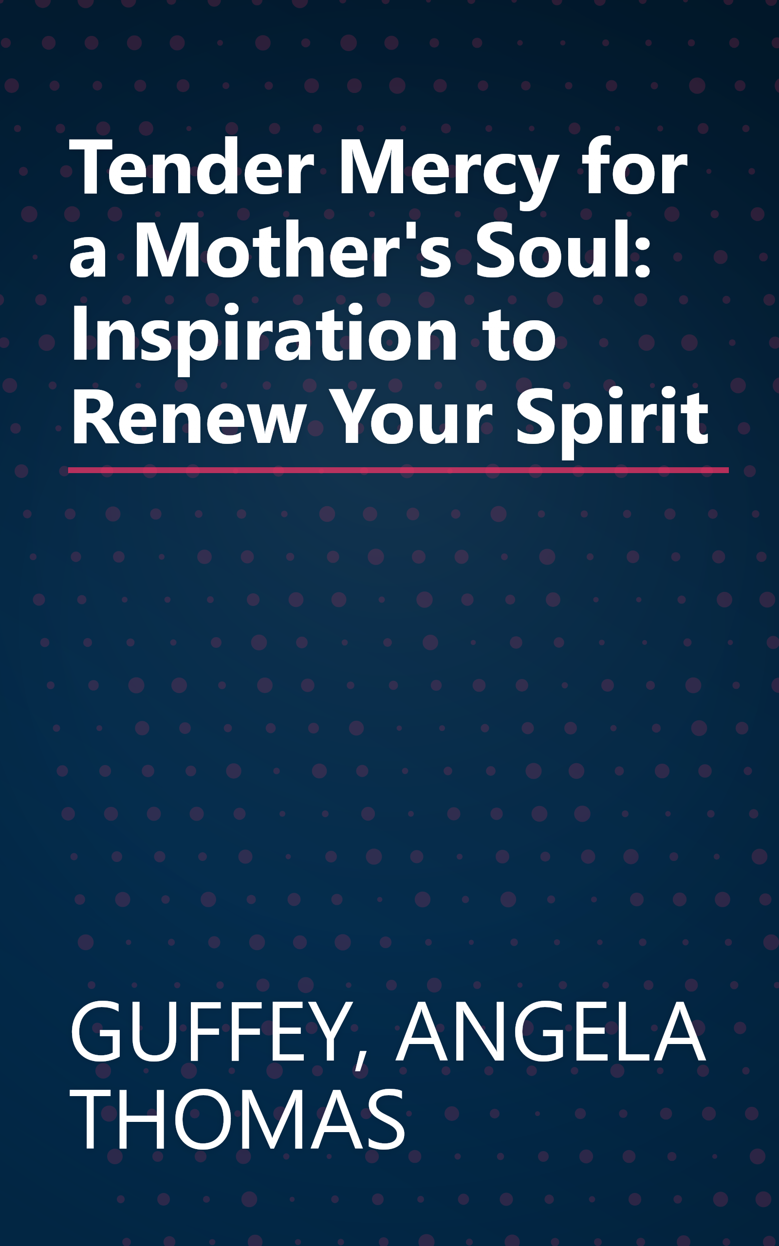 Tender Mercy for a Mother's Soul: Inspiration to Renew Your Spirit book cover