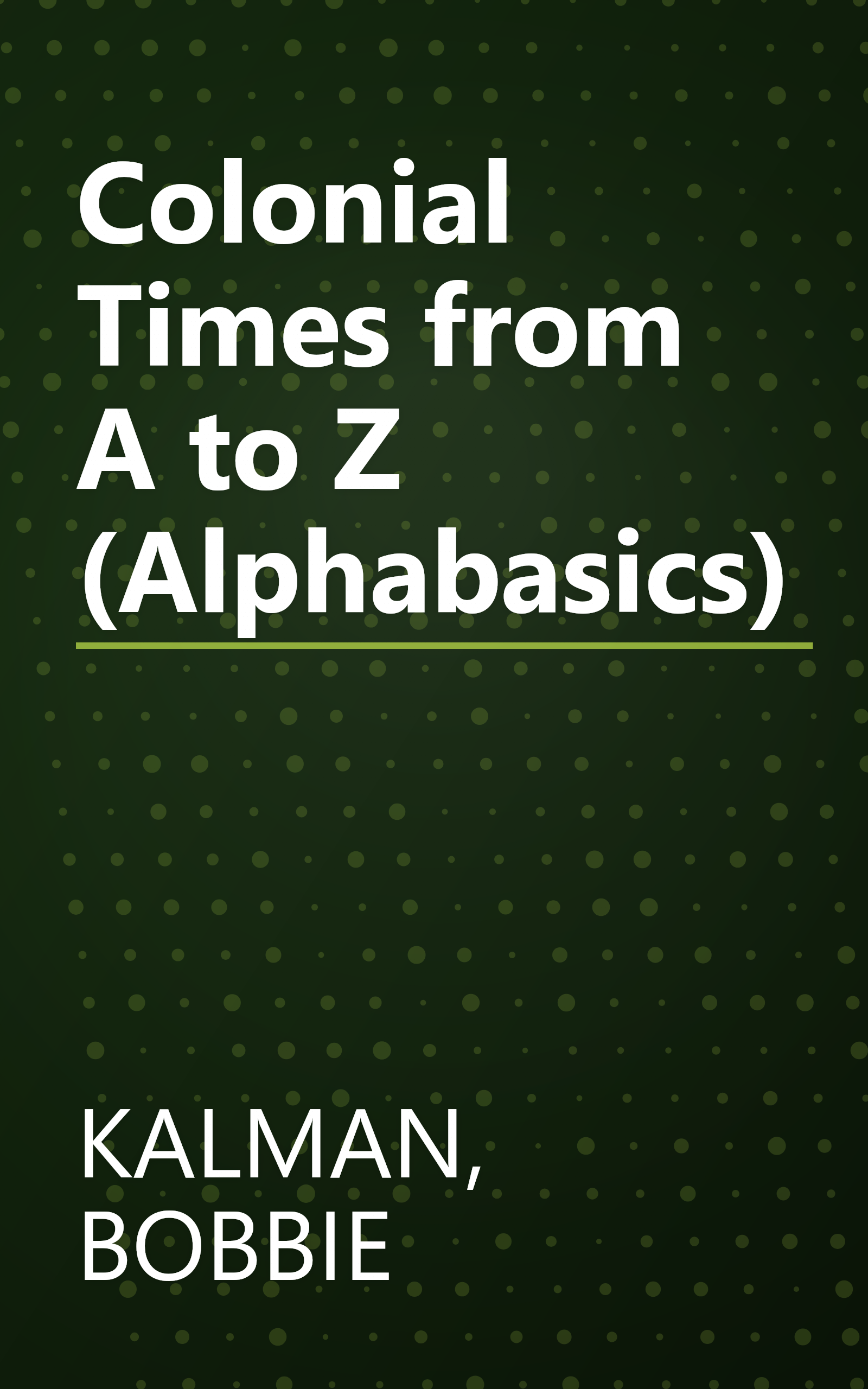 Colonial Times from A to Z (Alphabasics) book cover