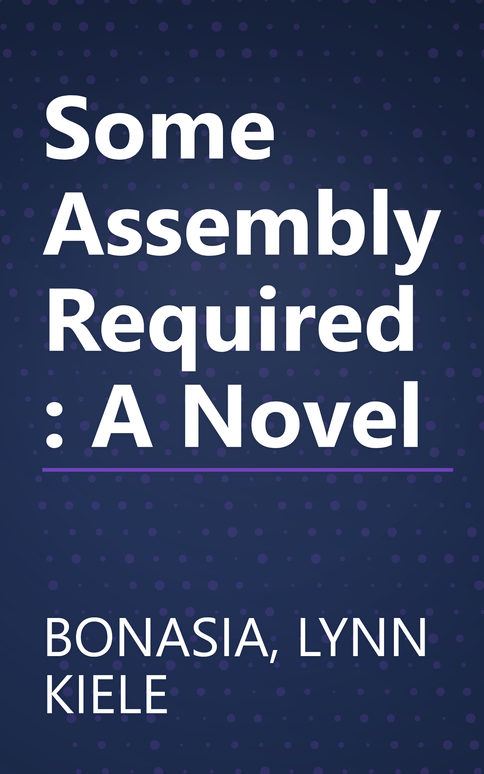 Some Assembly Required: A Novel book cover