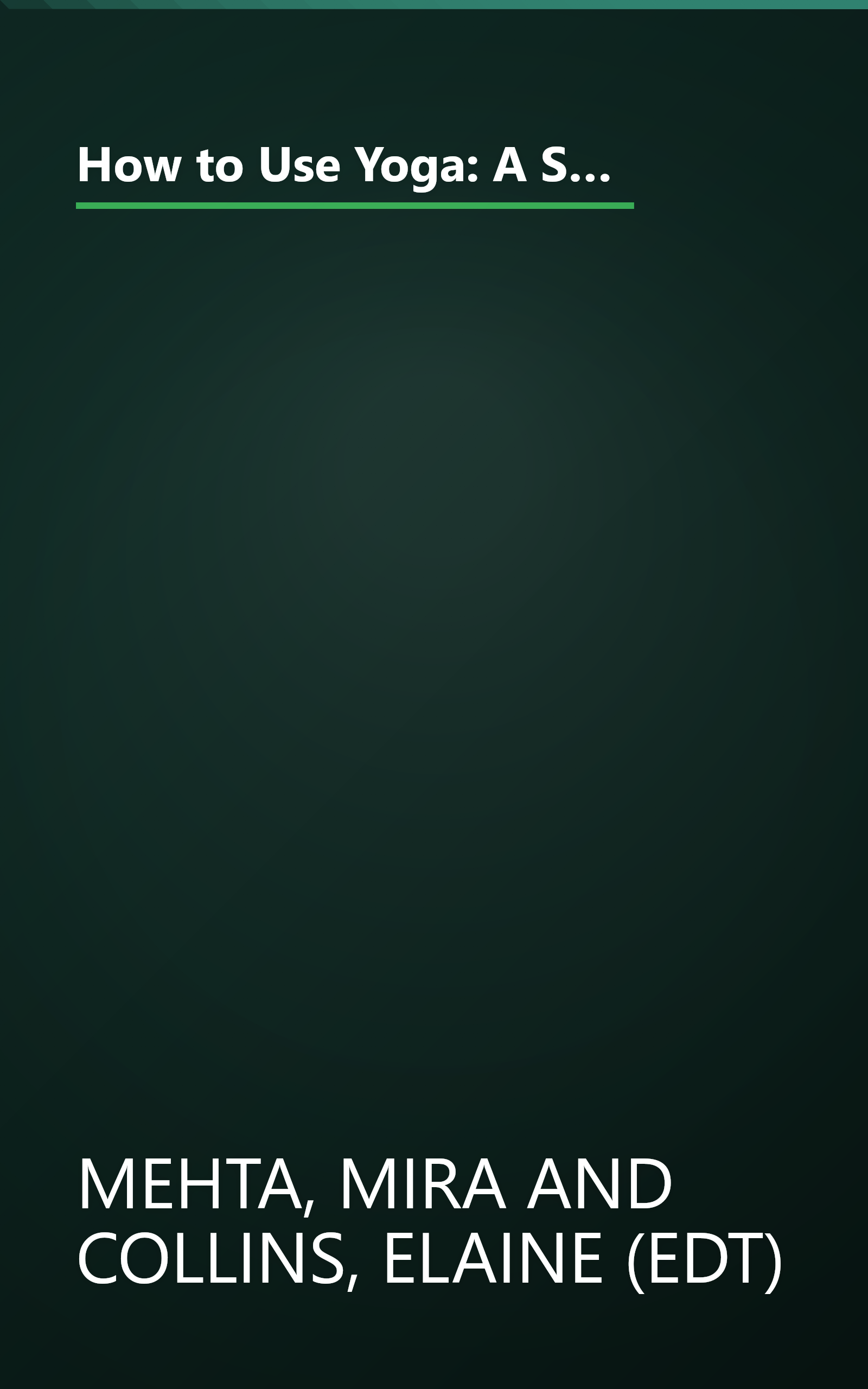 How to Use Yoga: A Step-by-Step Guide to the Iyengar Method of Yoga, for Relaxation, Health and Well-Being book cover