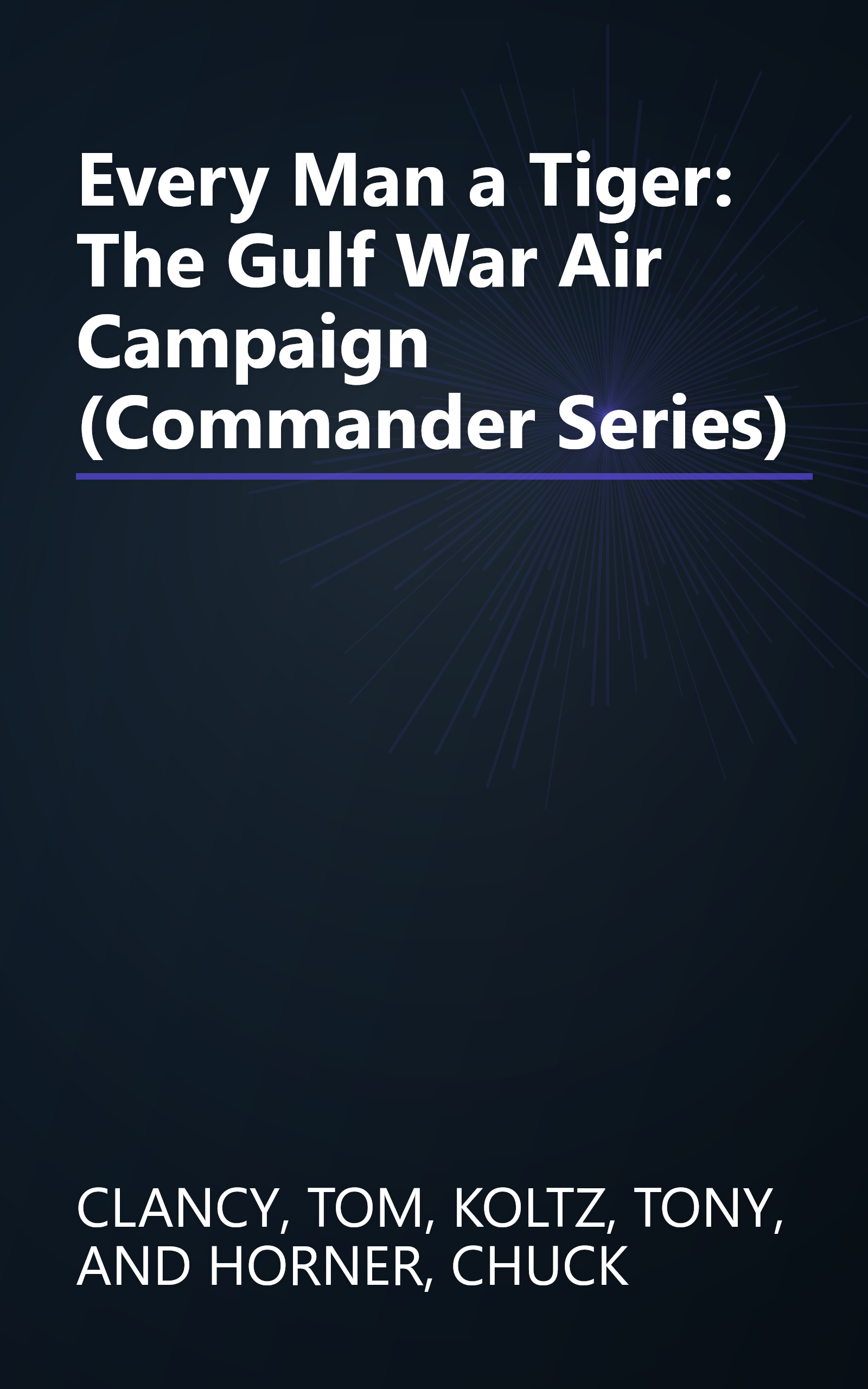 Every Man a Tiger: The Gulf War Air Campaign (Commander Series) book cover