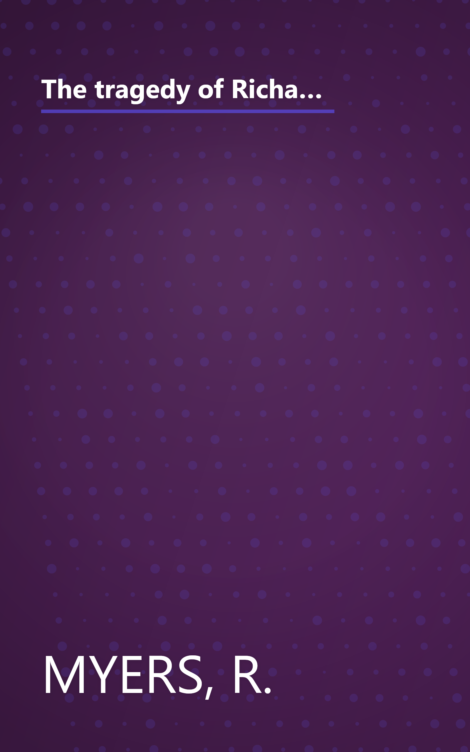 The tragedy of Richard II: the life and times of Richard II (1367-1400), King of England (1377-1399) compared to those of Richard of America in his second administration book cover