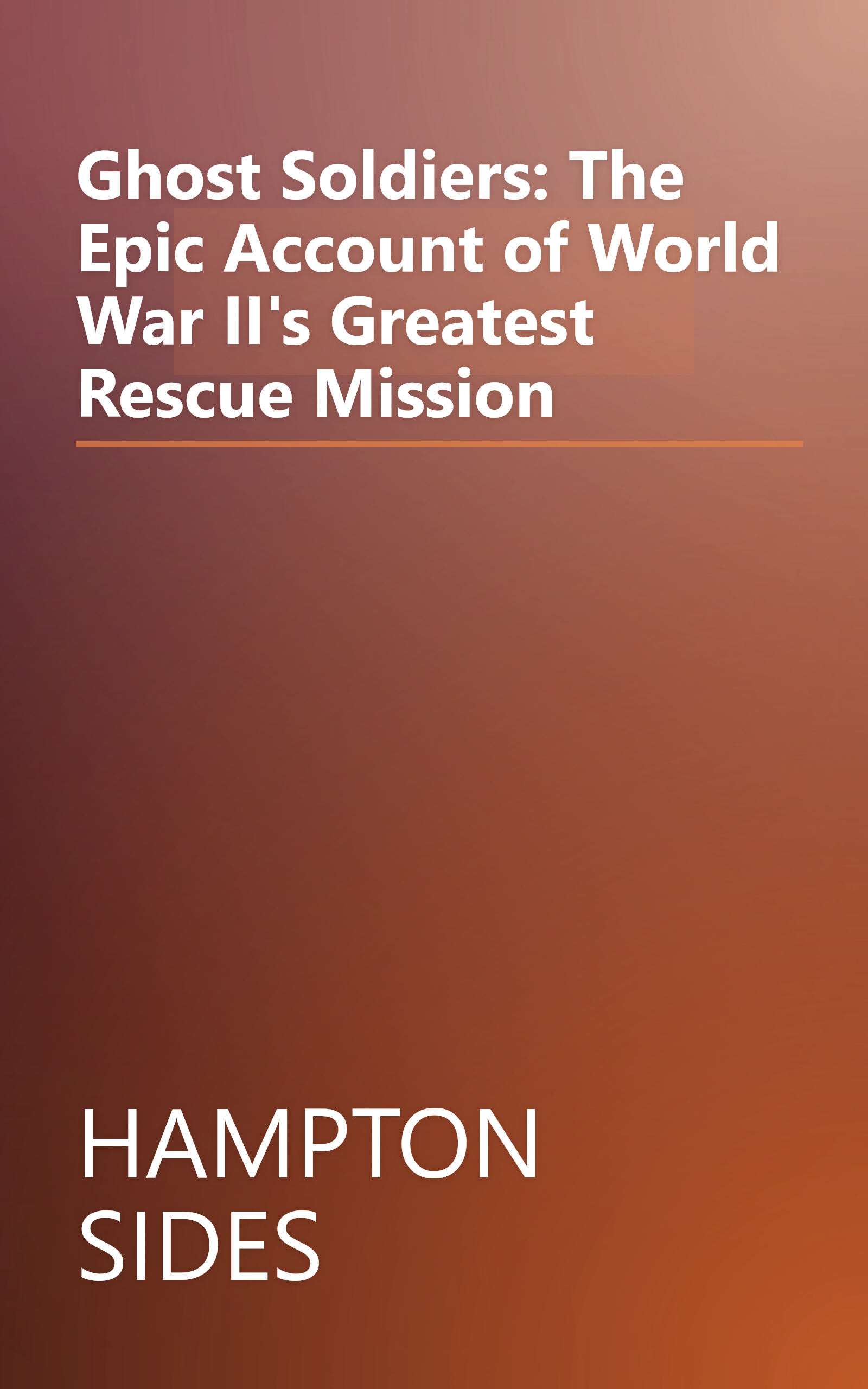 Ghost Soldiers: The Epic Account of World War II's Greatest Rescue Mission book cover