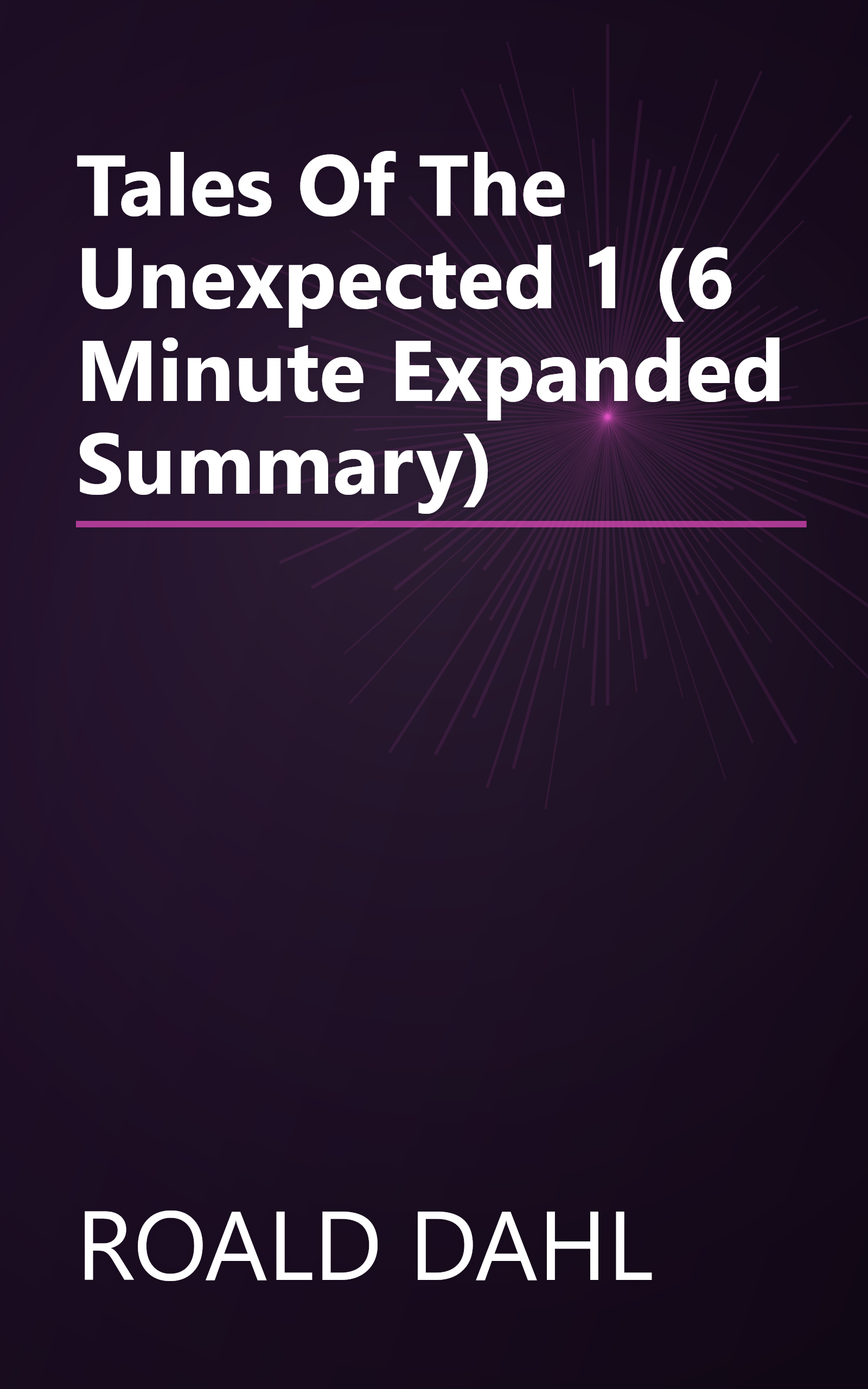 Tales Of The Unexpected 1 (6 Minute   Expanded Summary) book cover