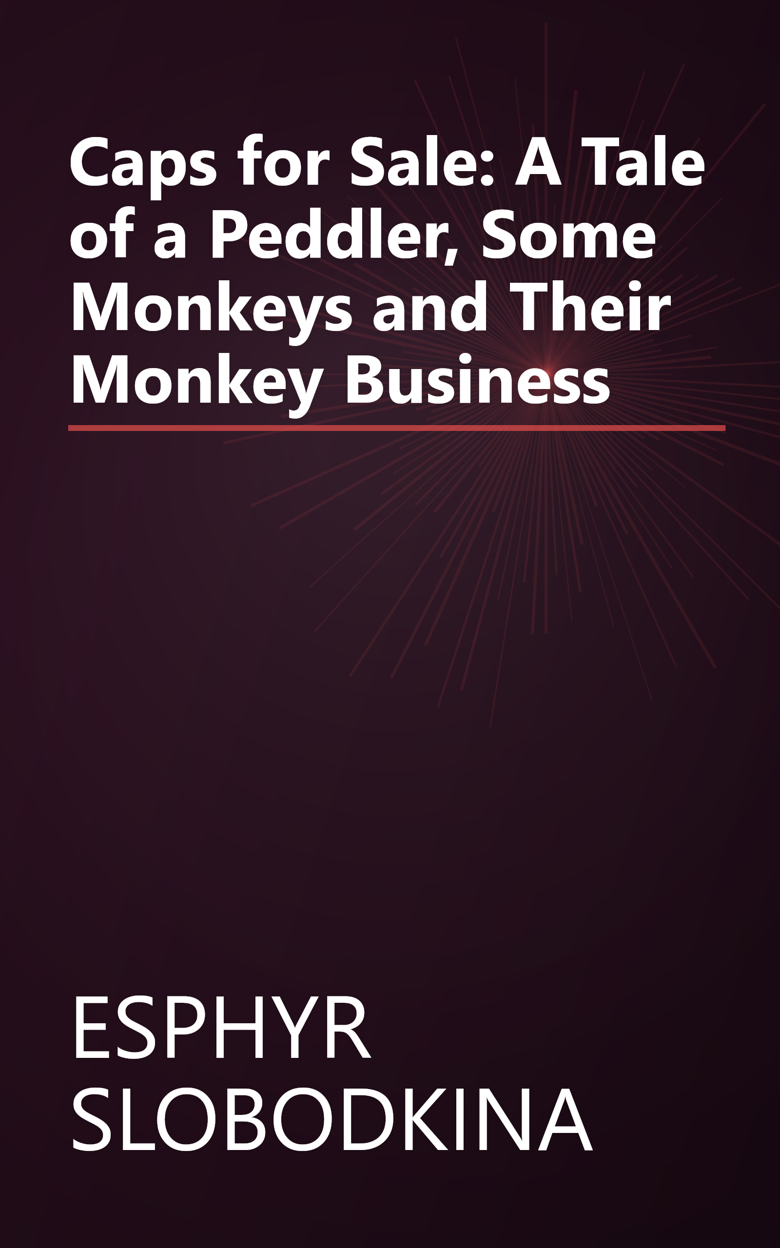 Caps for Sale: A Tale of a Peddler, Some Monkeys and Their Monkey Business book cover