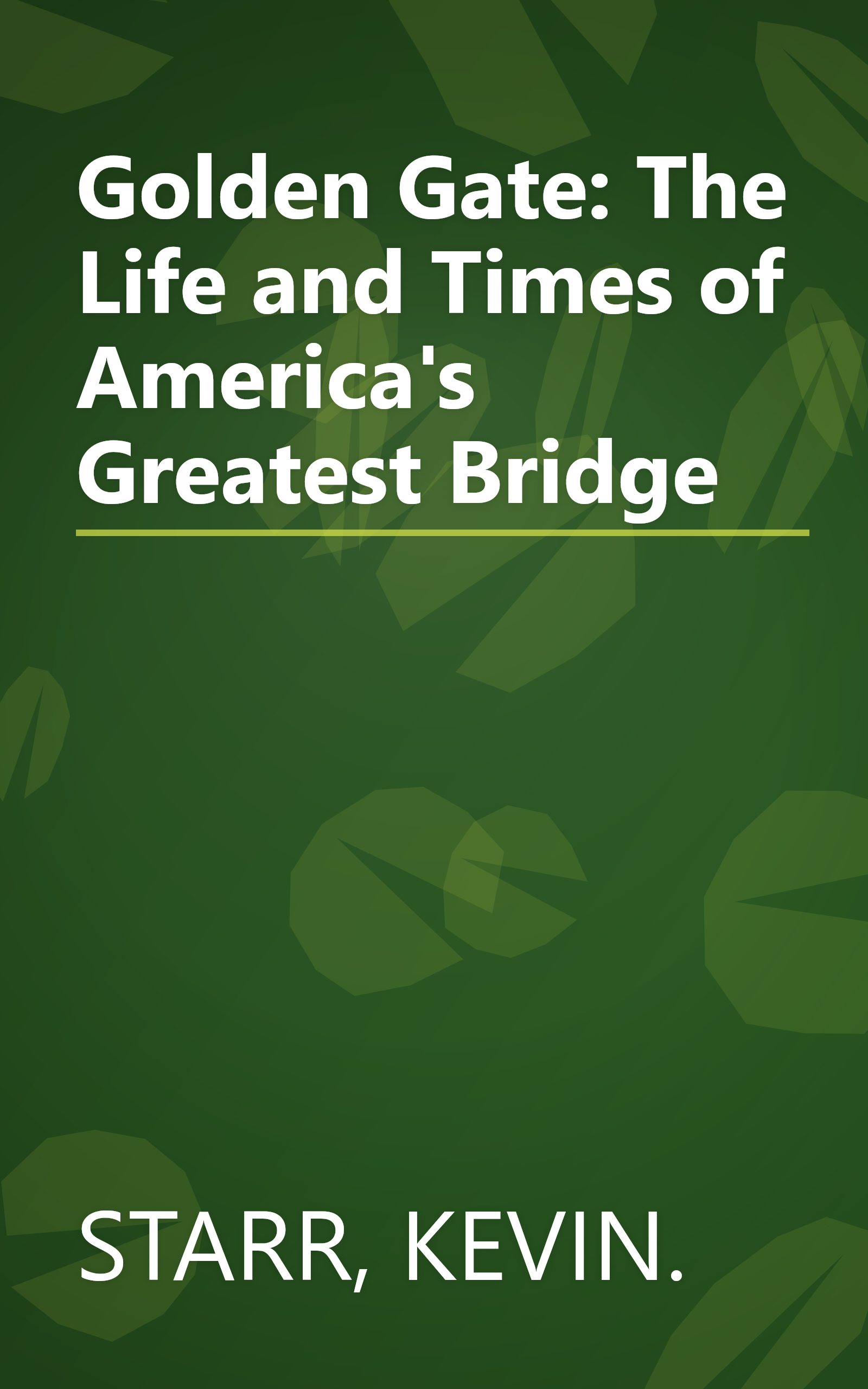 Golden Gate: The Life and Times of America's Greatest Bridge book cover