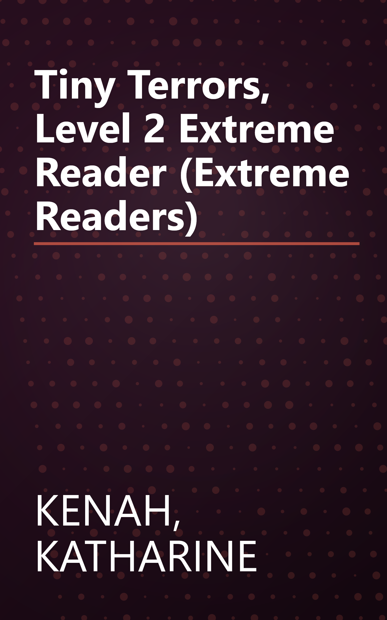 Tiny Terrors, Level 2 Extreme Reader (Extreme Readers) book cover
