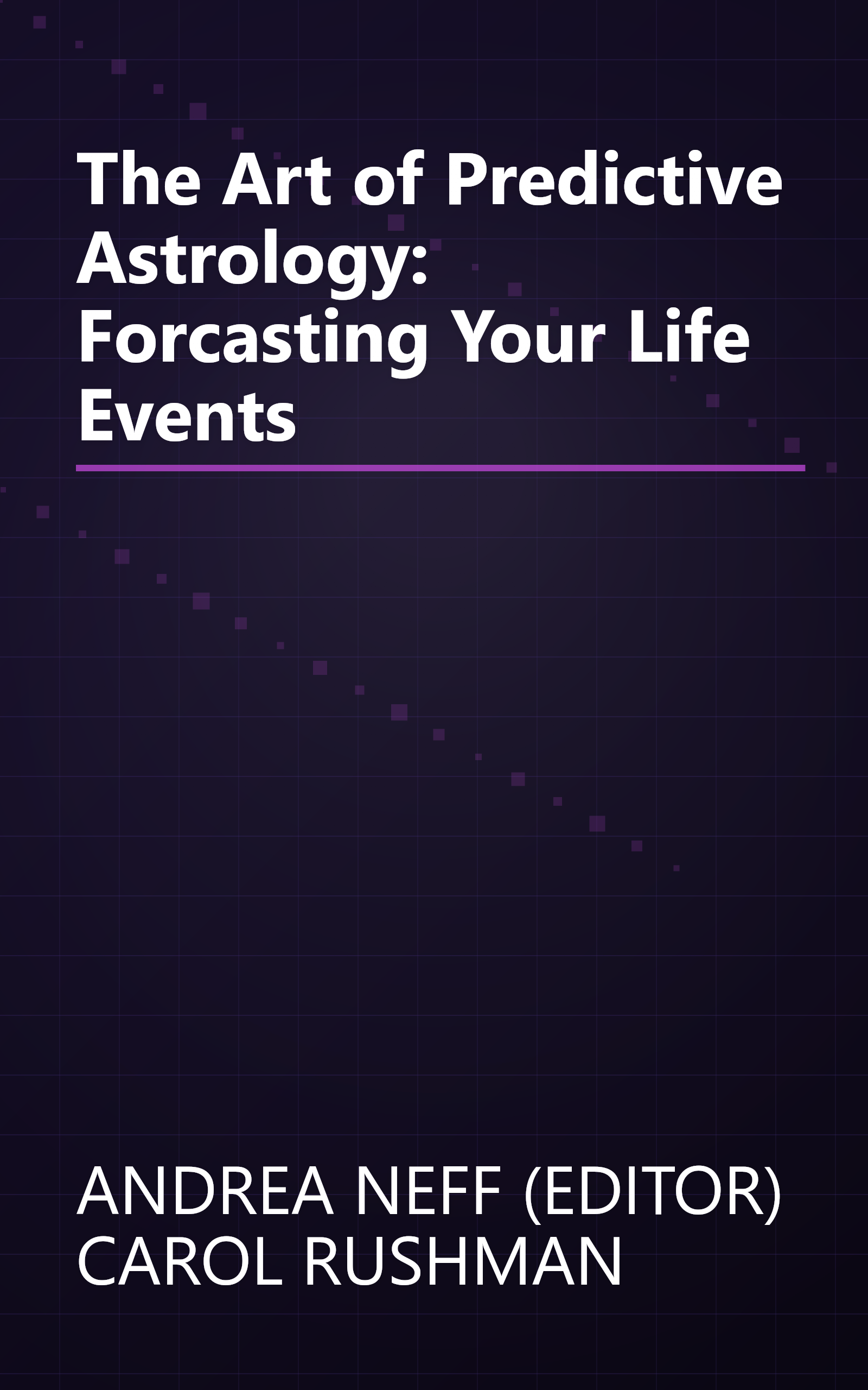 The Art of Predictive Astrology: Forcasting Your Life Events book cover
