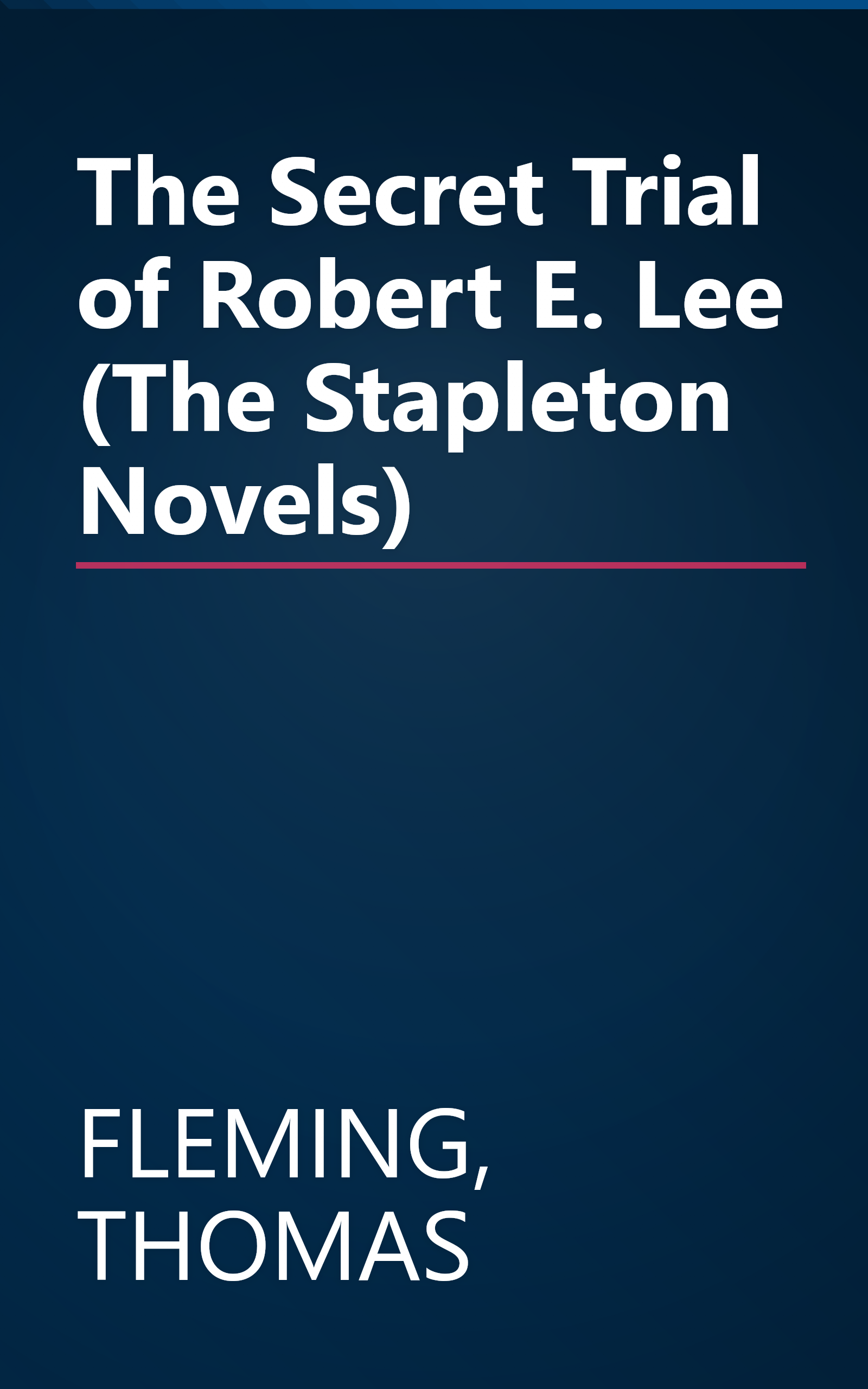 The Secret Trial of Robert E. Lee (The Stapleton Novels) book cover