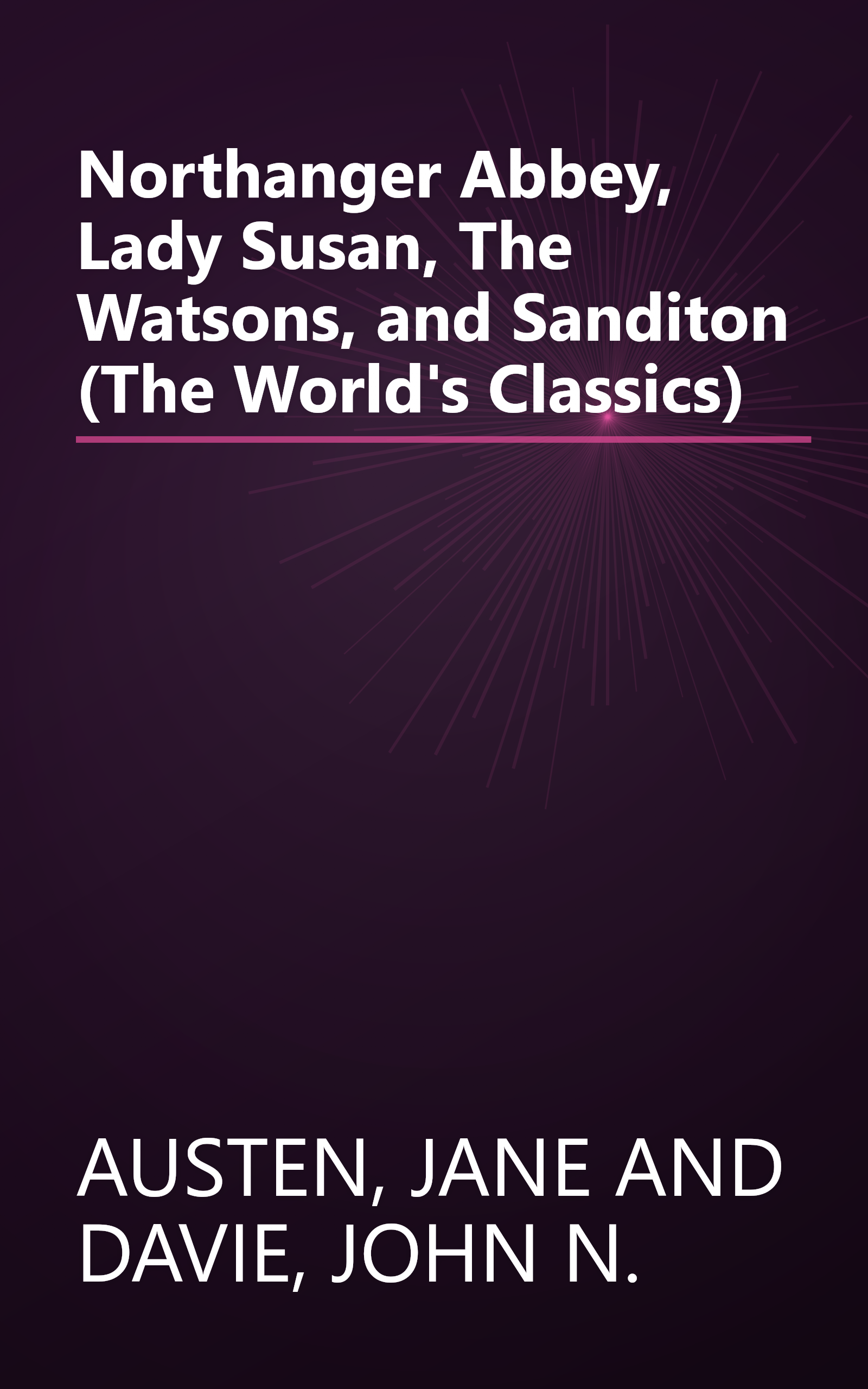 Northanger Abbey, Lady Susan, The Watsons, and Sanditon (The World's Classics) book cover